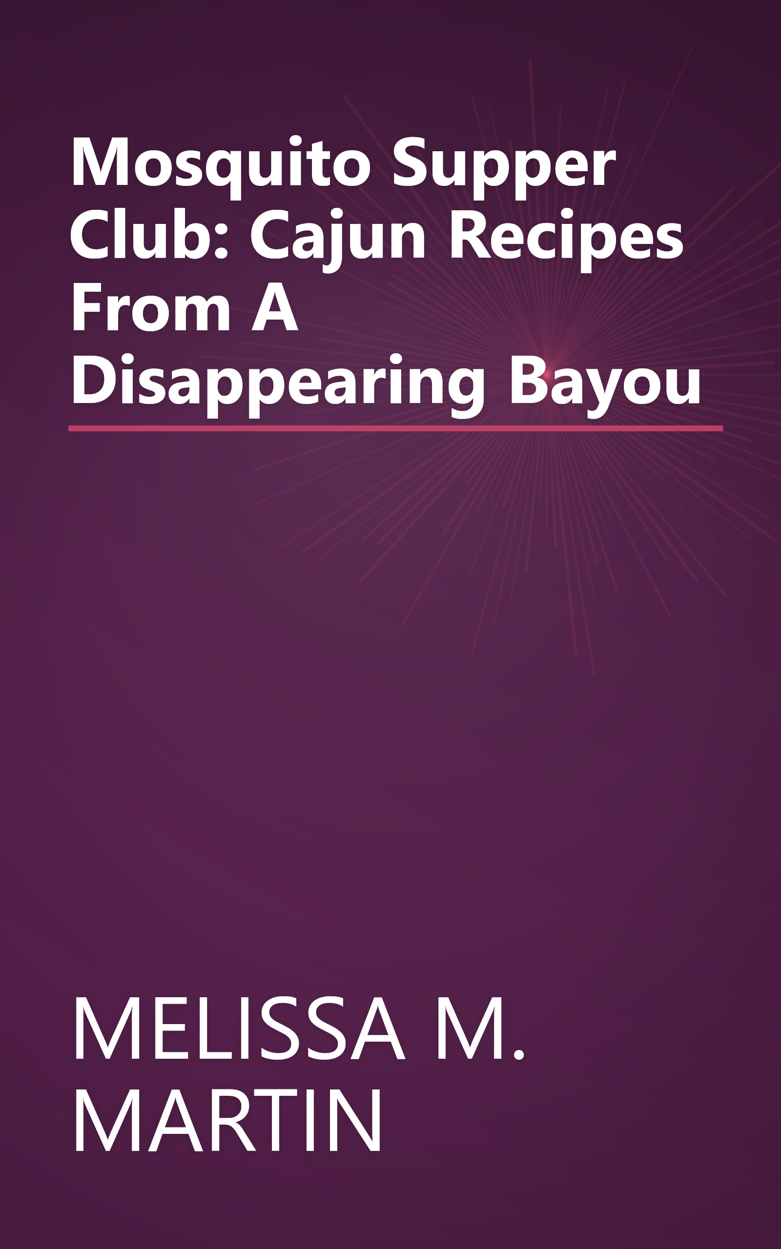 Mosquito Supper Club: Cajun Recipes From A Disappearing Bayou book cover
