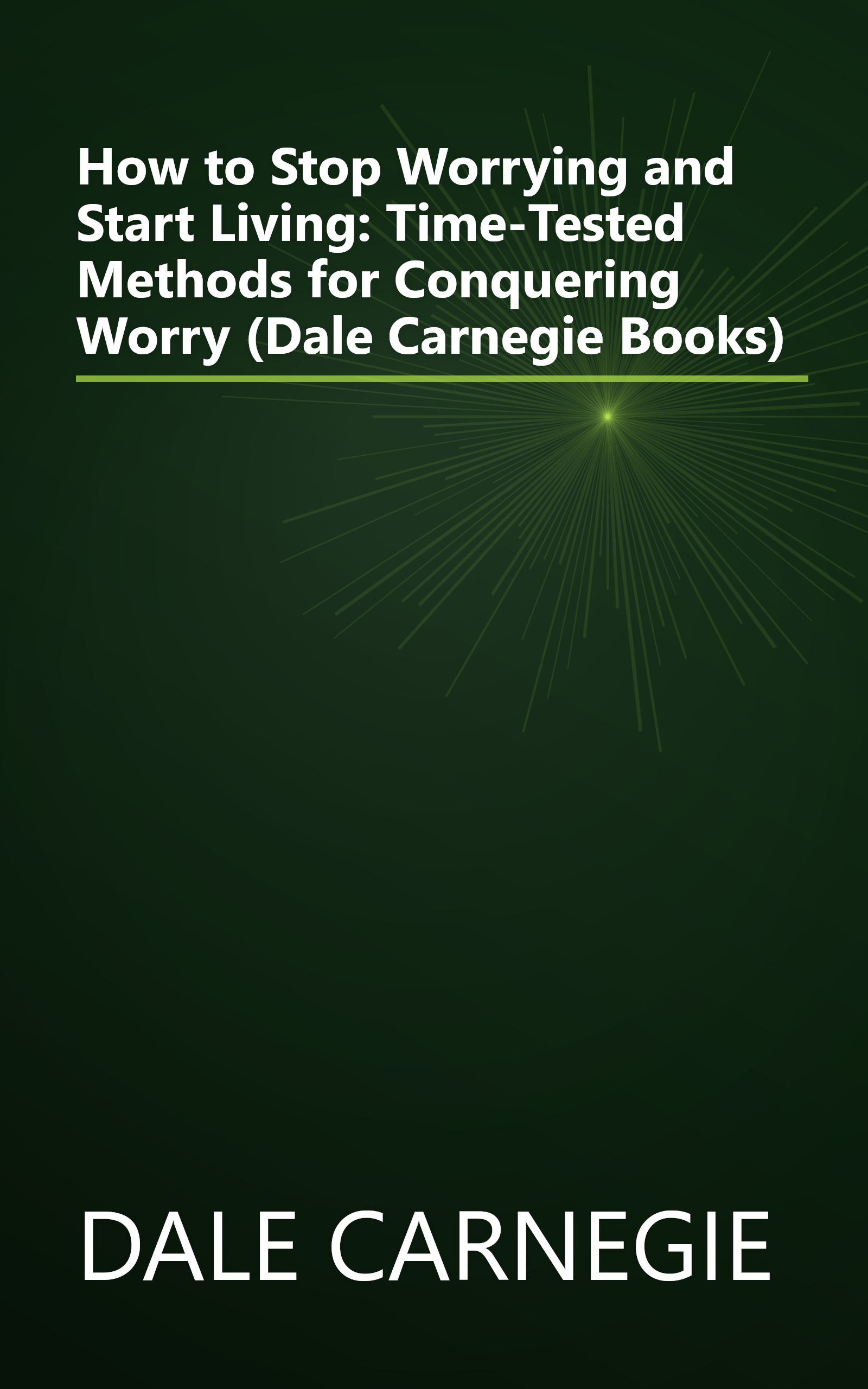 How to Stop Worrying and Start Living: Time-Tested Methods for Conquering Worry (Dale Carnegie Books) book cover