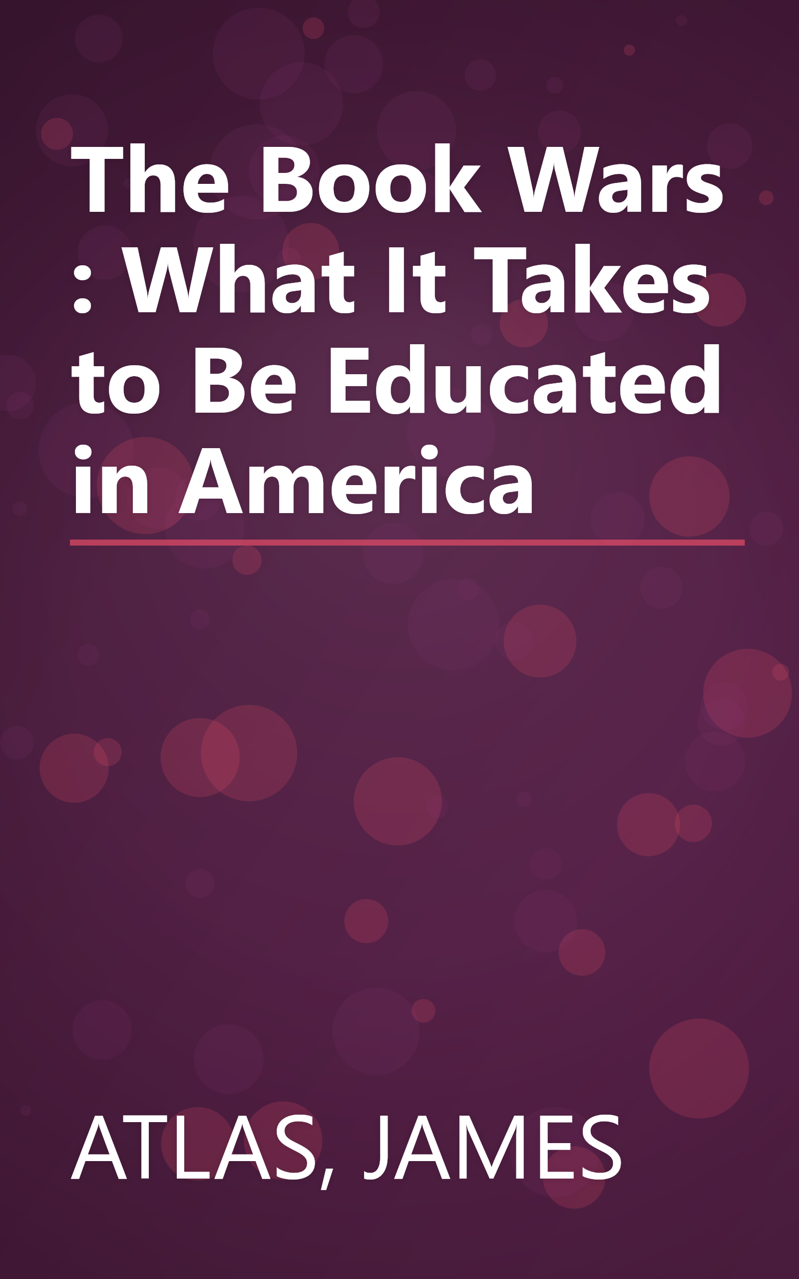 The Book Wars : What It Takes to Be Educated in America book cover