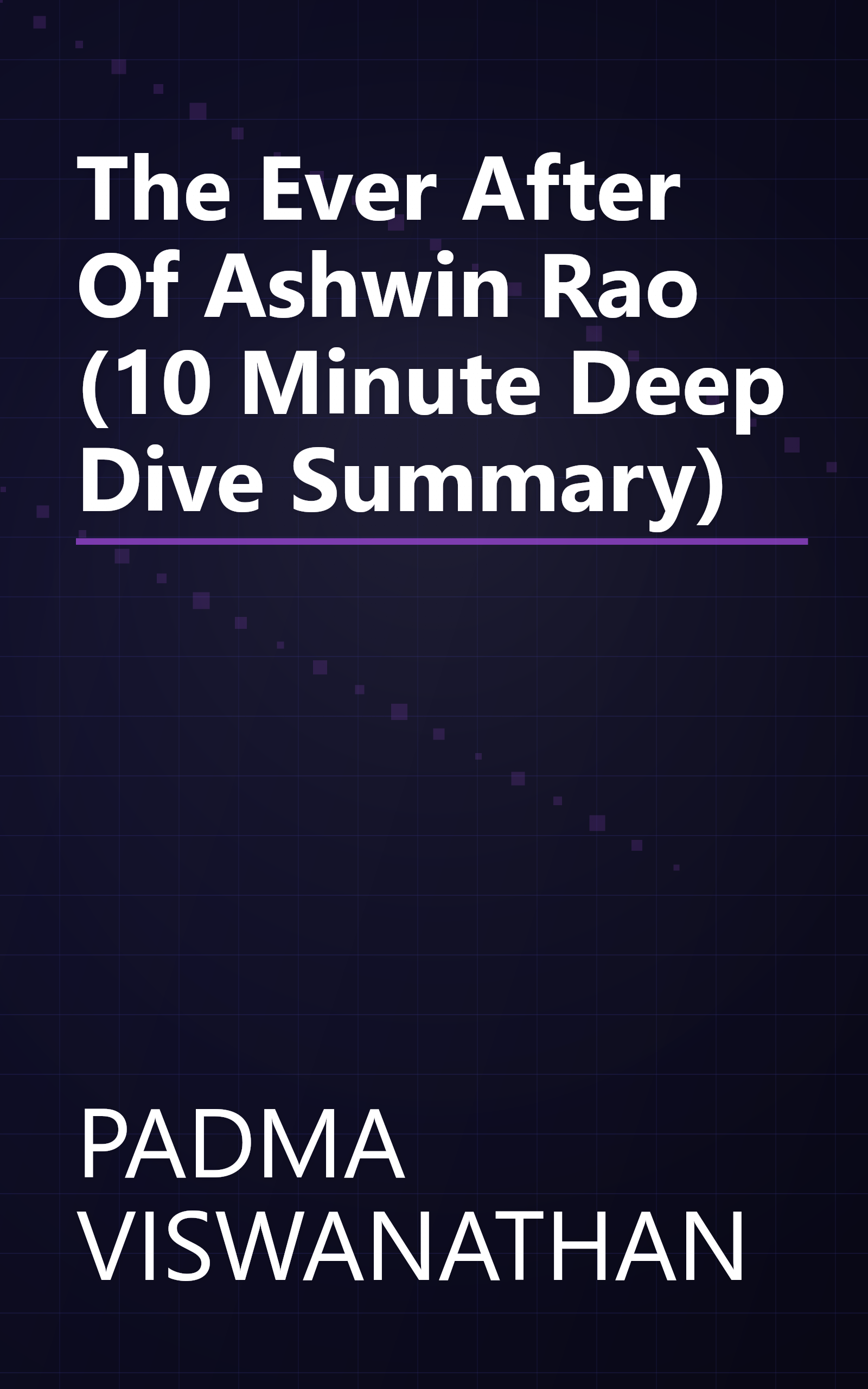 The Ever After Of Ashwin Rao (10 Minute   Deep Dive Summary) book cover