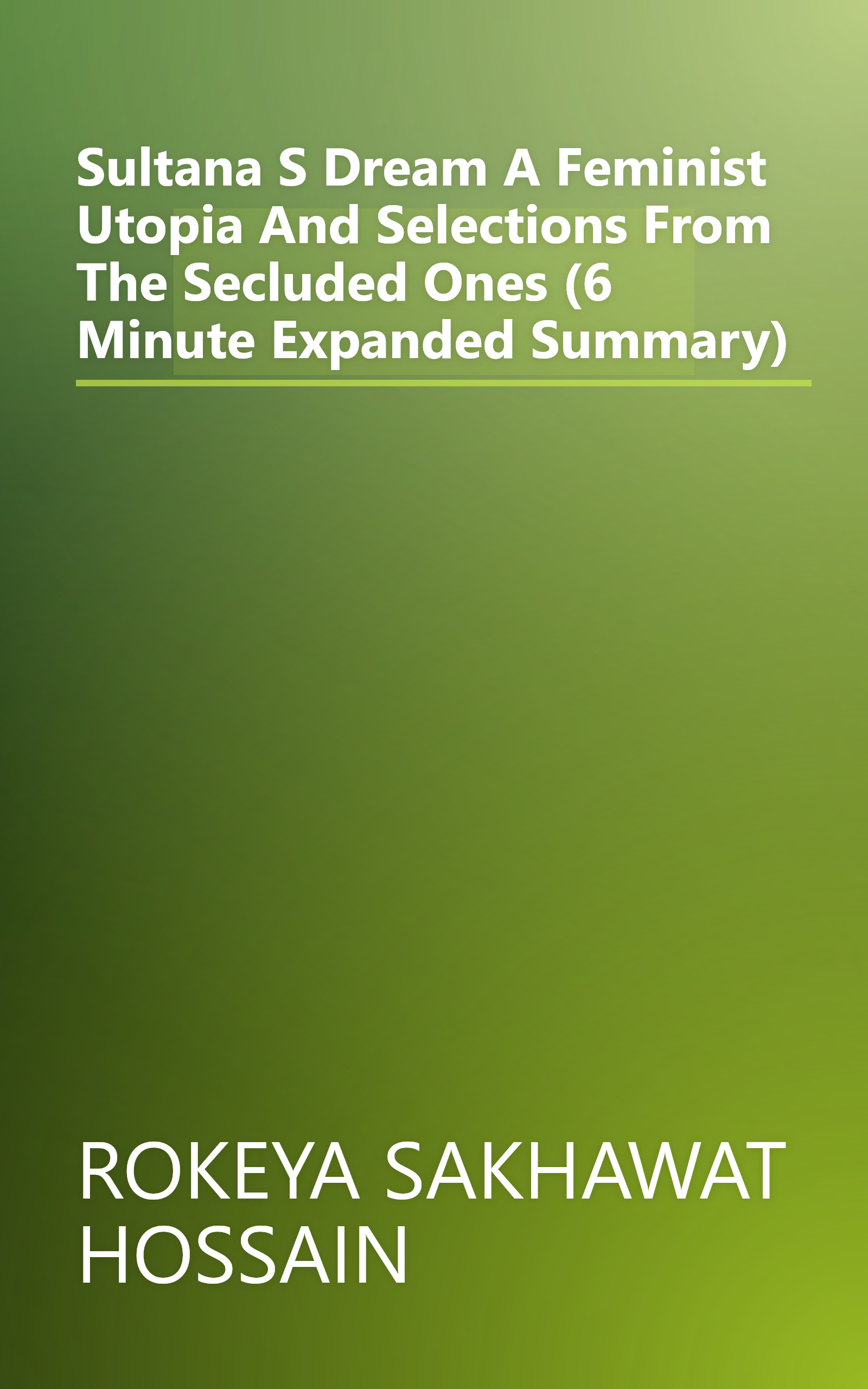 Sultana S Dream  A Feminist Utopia And Selections From The Secluded Ones (6 Minute   Expanded Summary) book cover