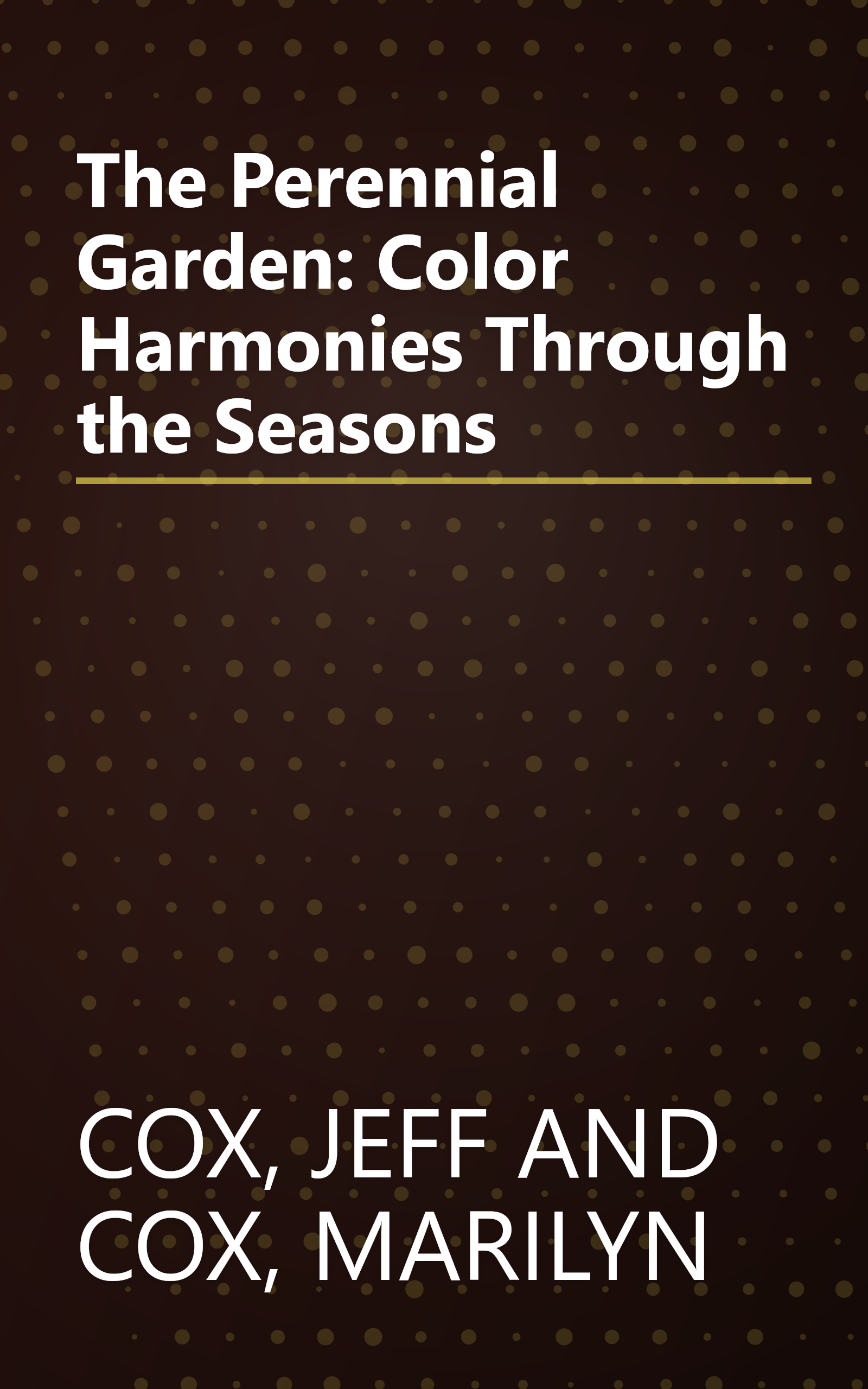 The Perennial Garden: Color Harmonies Through the Seasons book cover