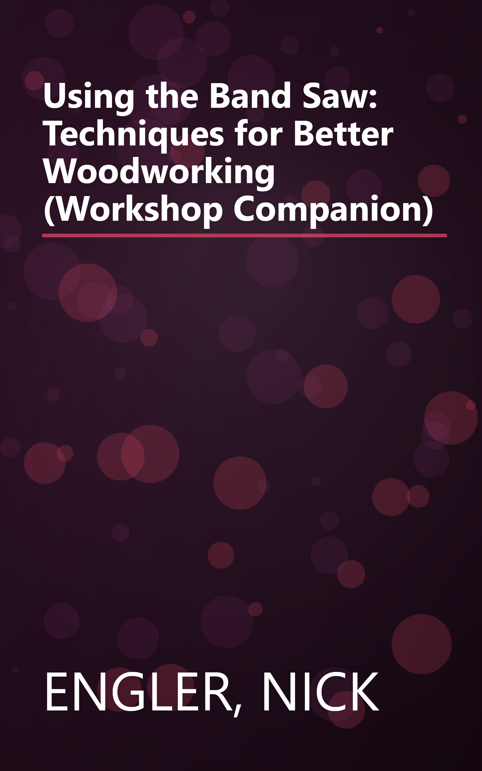 Using the Band Saw: Techniques for Better Woodworking (Workshop Companion) book cover