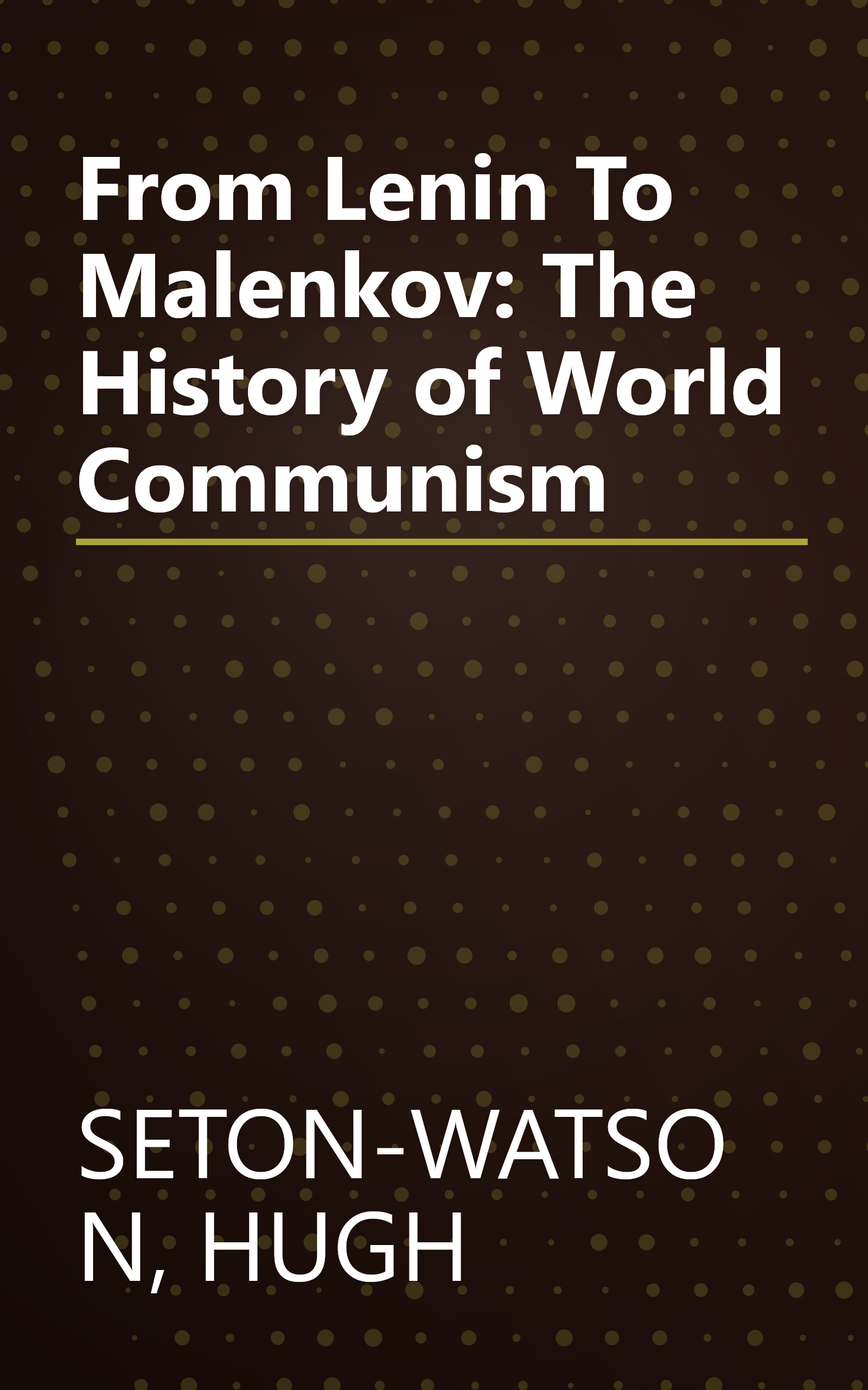 From Lenin To Malenkov: The History of World Communism book cover