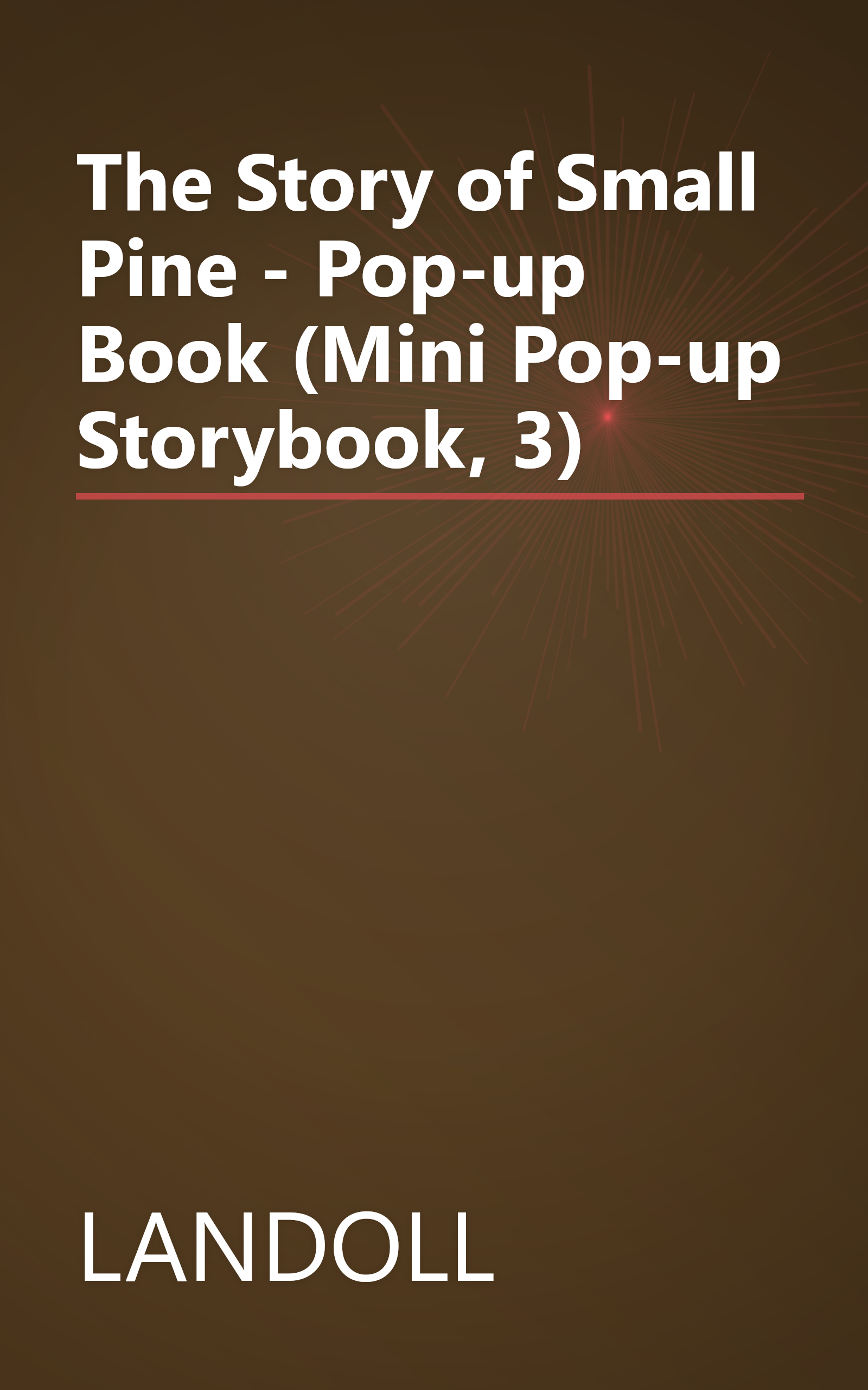 The Story of Small Pine - Pop-up Book (Mini Pop-up Storybook, 3) book cover