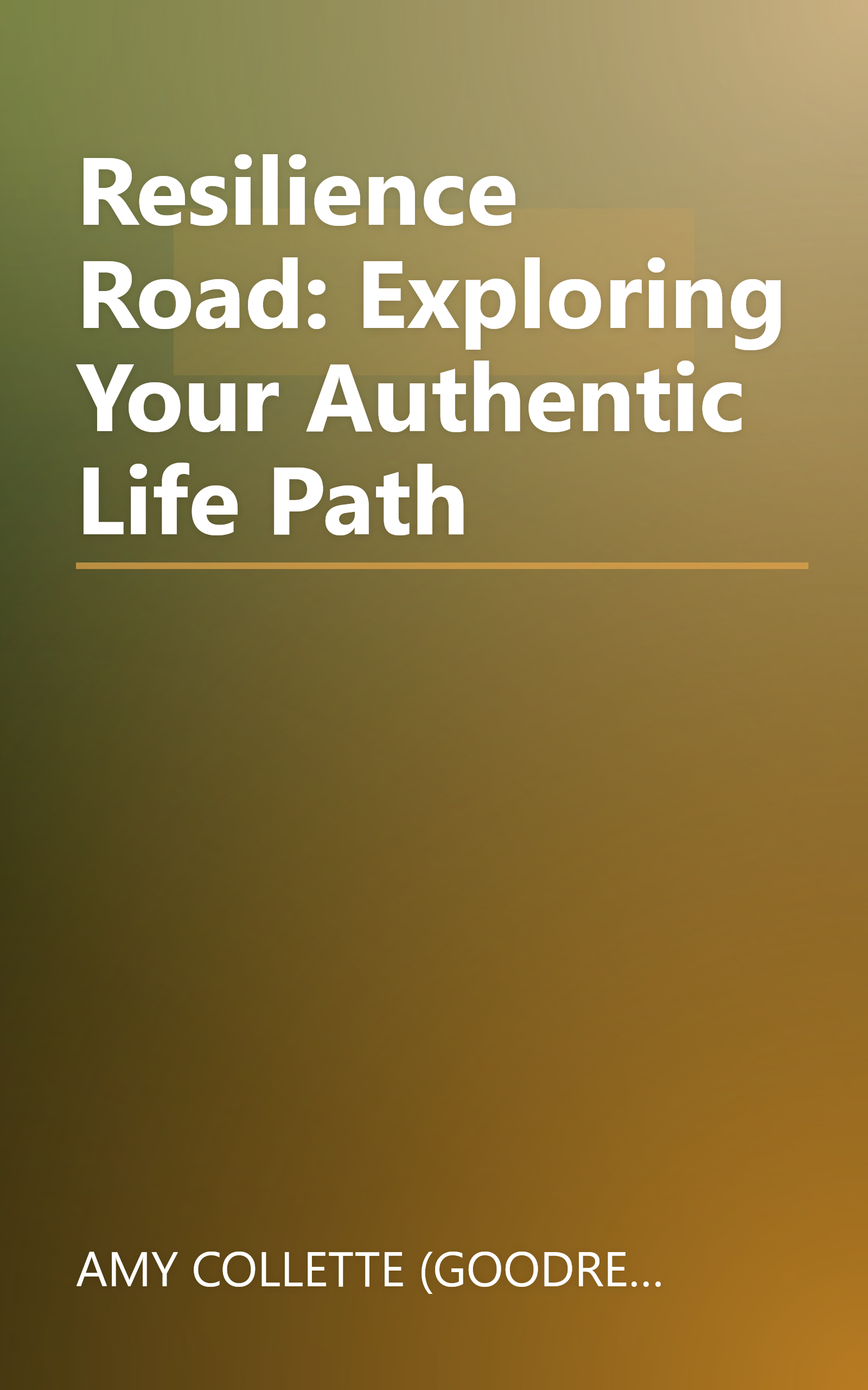 Resilience Road: Exploring Your Authentic Life Path book cover