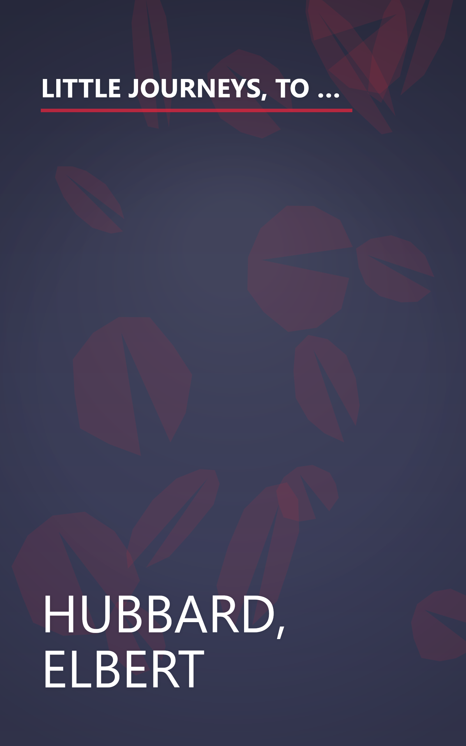 LITTLE JOURNEYS, TO THE HOMES OF EMINENT PAINTERS VOL X. Little Journeys Eminent Artists (Book I) book cover