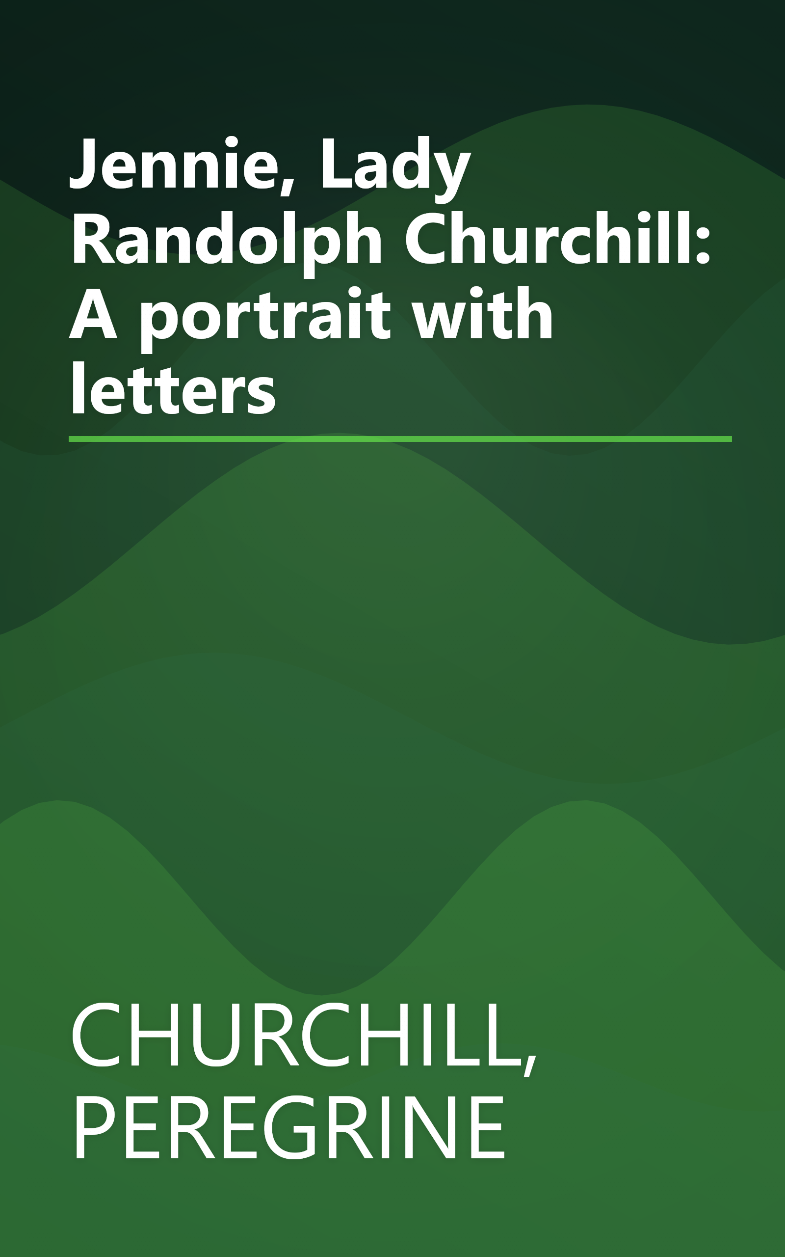 Jennie, Lady Randolph Churchill: A portrait with letters book cover
