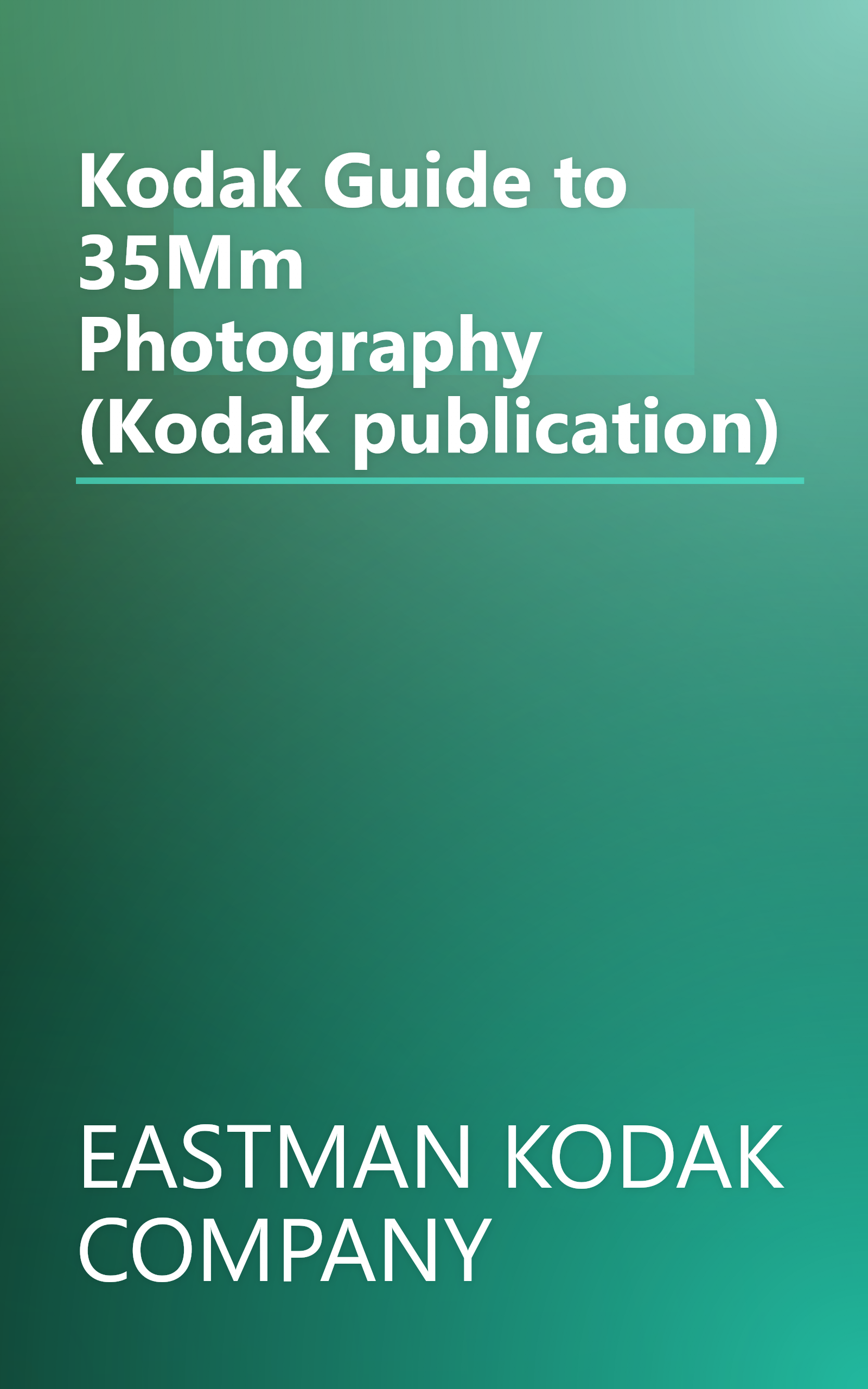 Kodak Guide to 35Mm Photography (Kodak publication) book cover