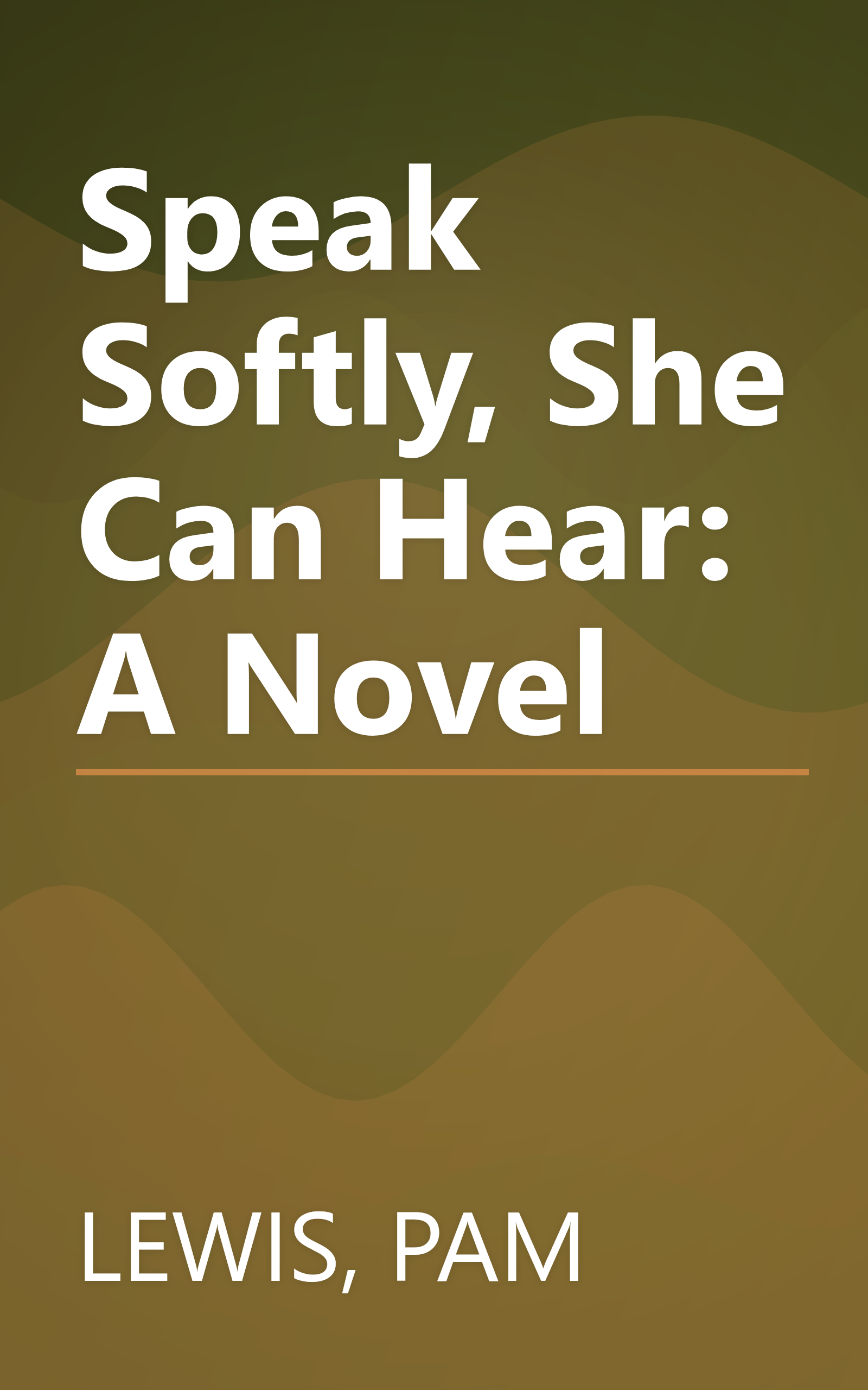 Speak Softly, She Can Hear: A Novel book cover