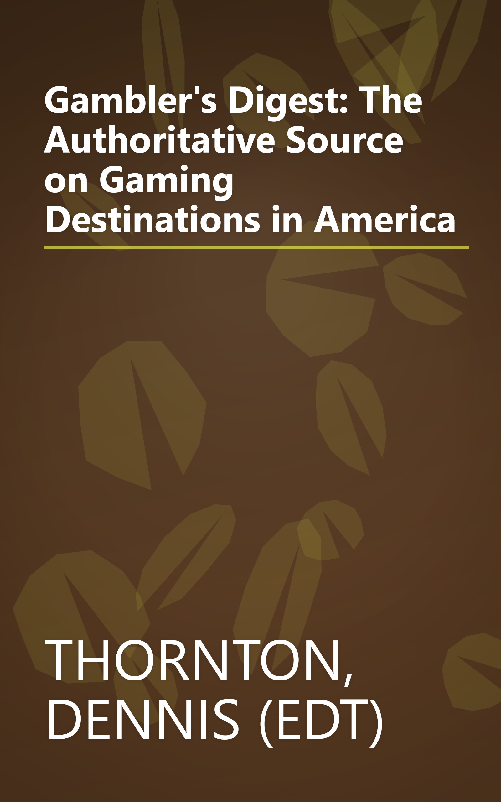 Gambler's Digest: The Authoritative Source on Gaming Destinations in America book cover