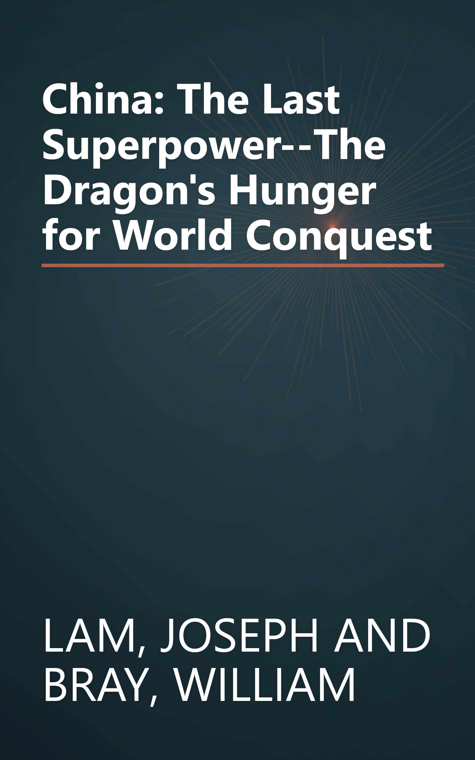China: The Last Superpower--The Dragon's Hunger for World Conquest book cover