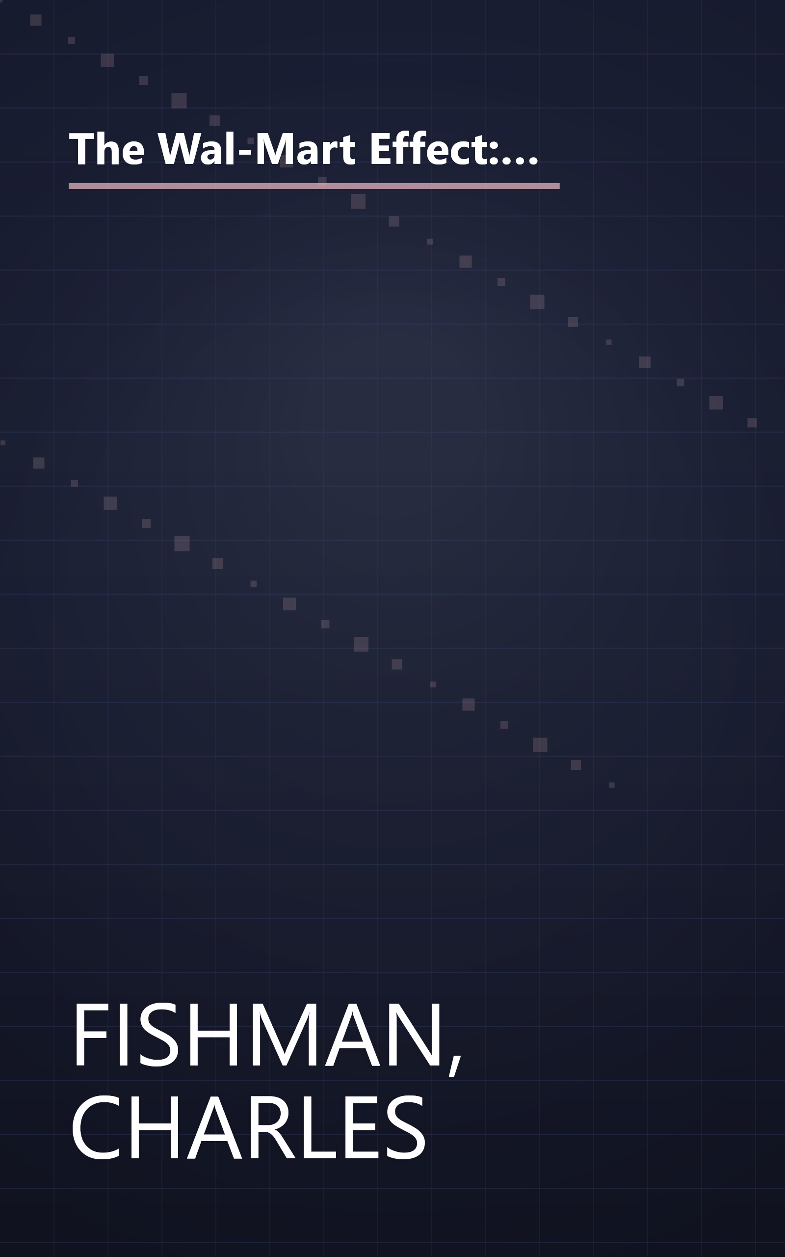 The Wal-Mart Effect: How the World's Most Powerful Company Really Works--and HowIt's Transforming the American Economy book cover