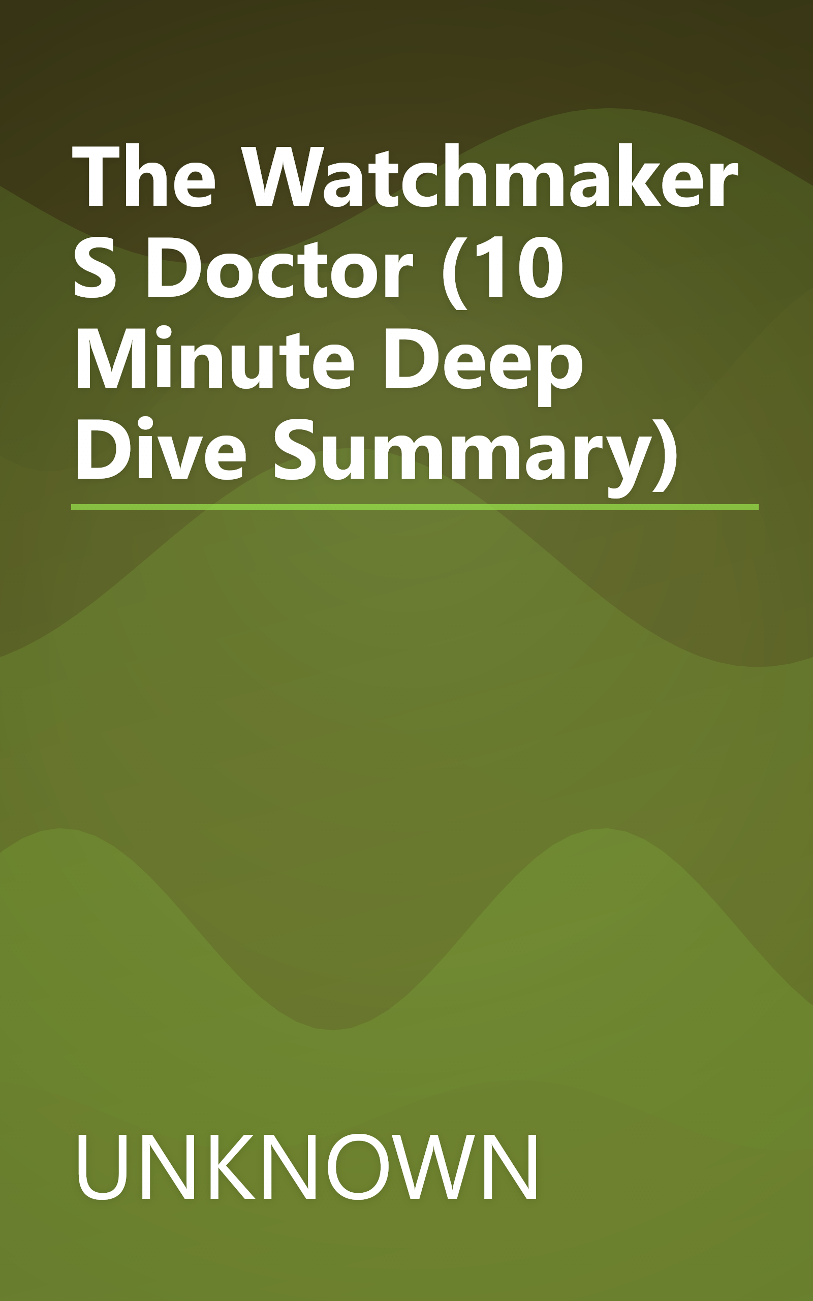 The Watchmaker S Doctor (10 Minute   Deep Dive Summary) book cover