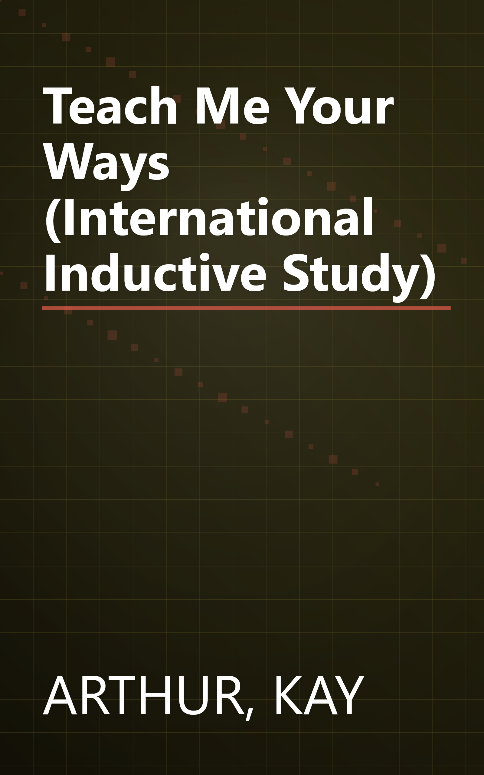 Teach Me Your Ways (International Inductive Study) book cover