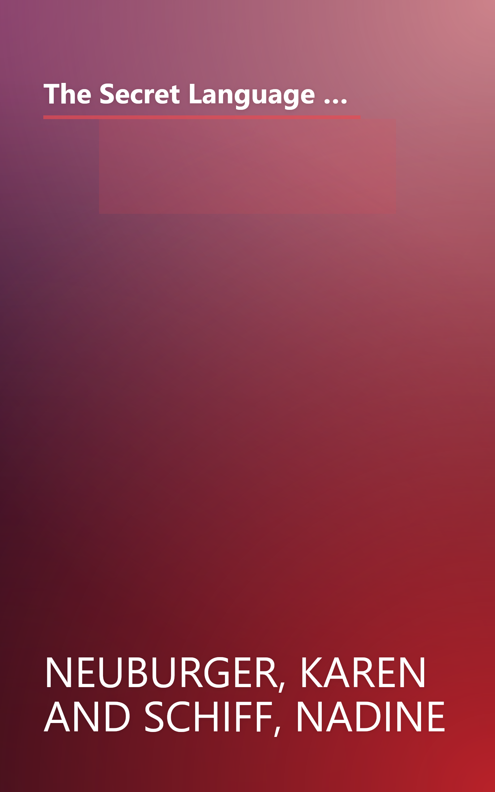 The Secret Language of Girlfriends: Talking Loudly, Laughing Wildly, and Making the Most of Our Most Important Friendships book cover