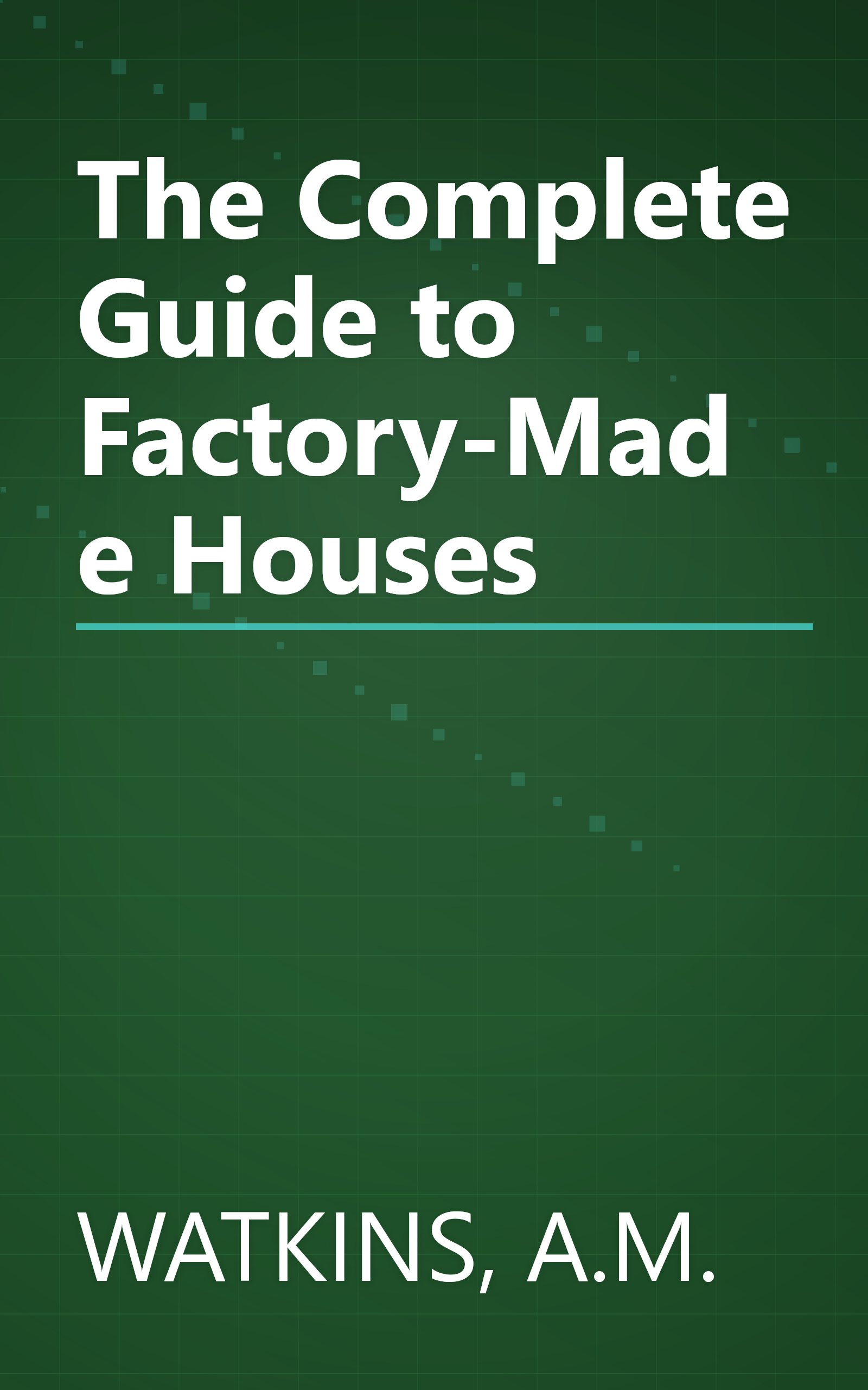 The Complete Guide to Factory-Made Houses book cover