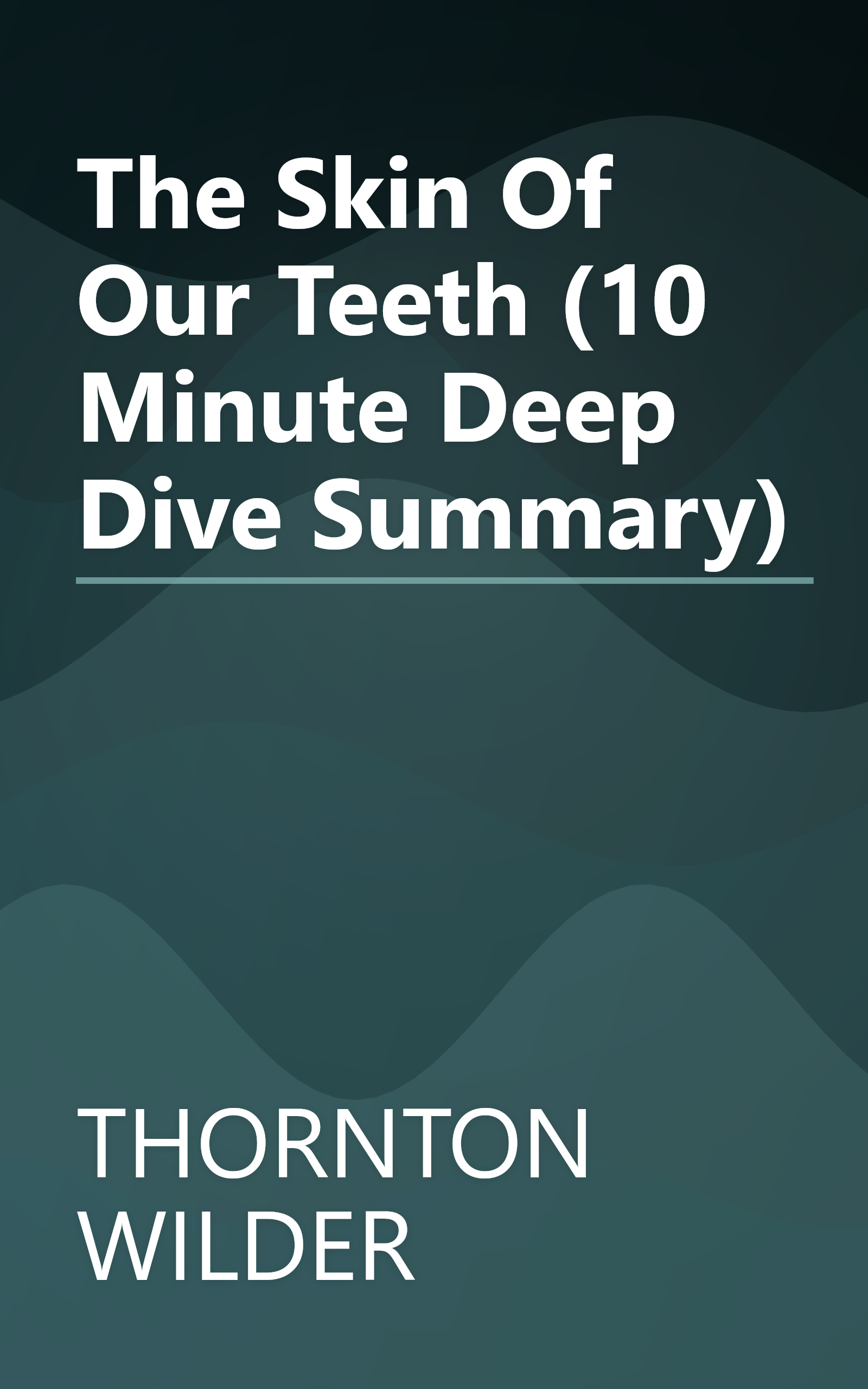 The Skin Of Our Teeth (10 Minute   Deep Dive Summary) book cover