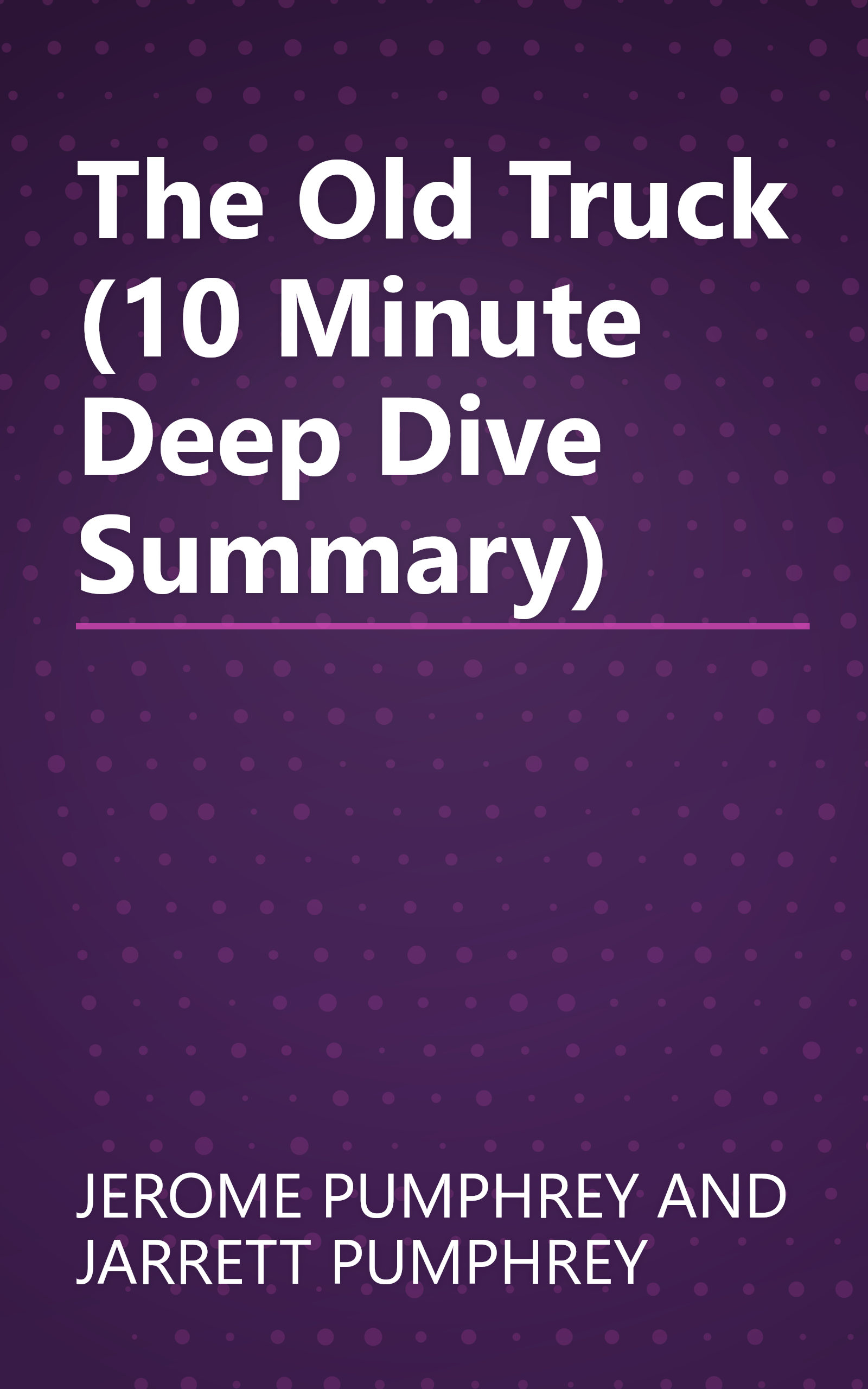 The Old Truck (10 Minute   Deep Dive Summary) book cover