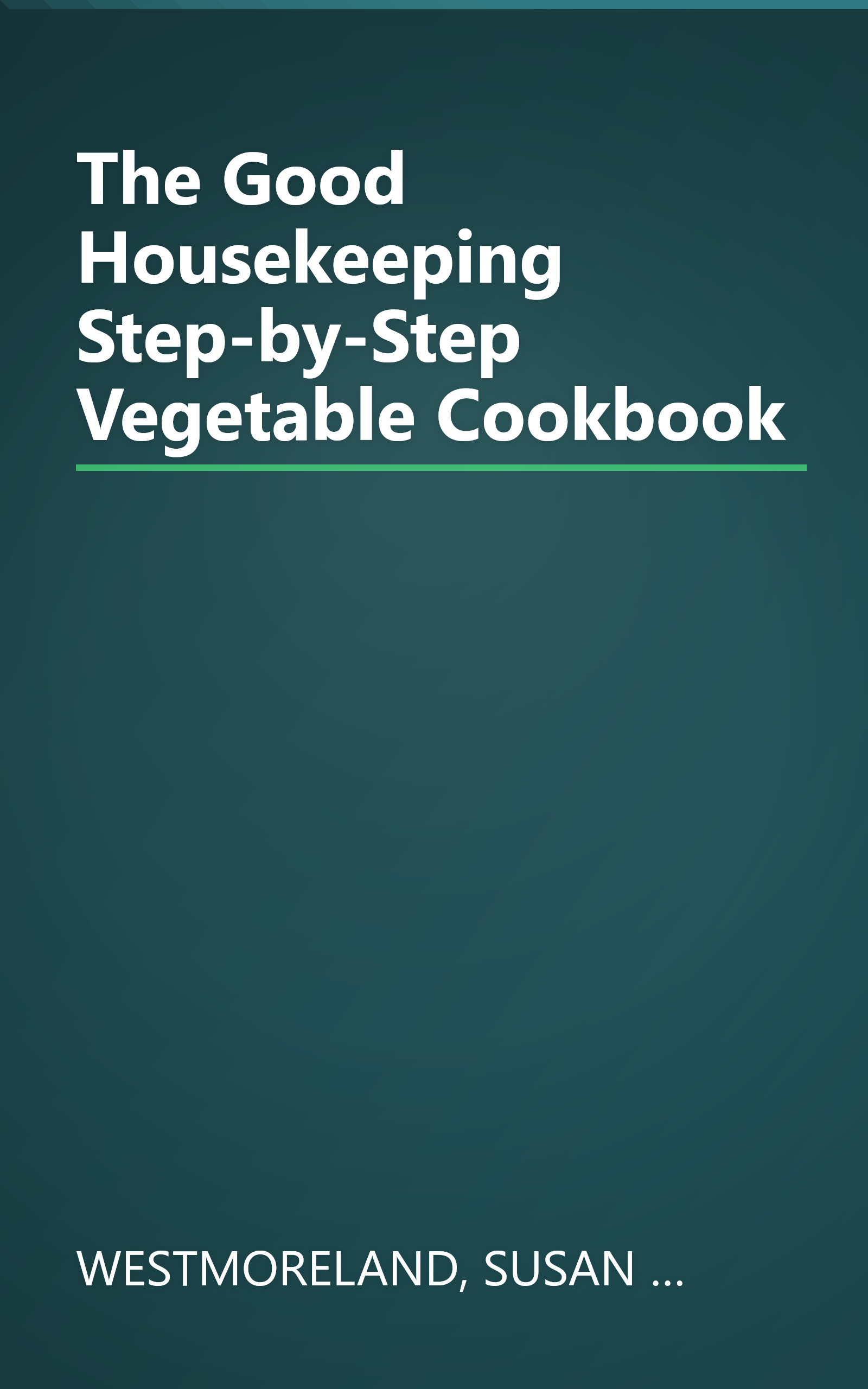 The Good Housekeeping Step-by-Step Vegetable Cookbook book cover