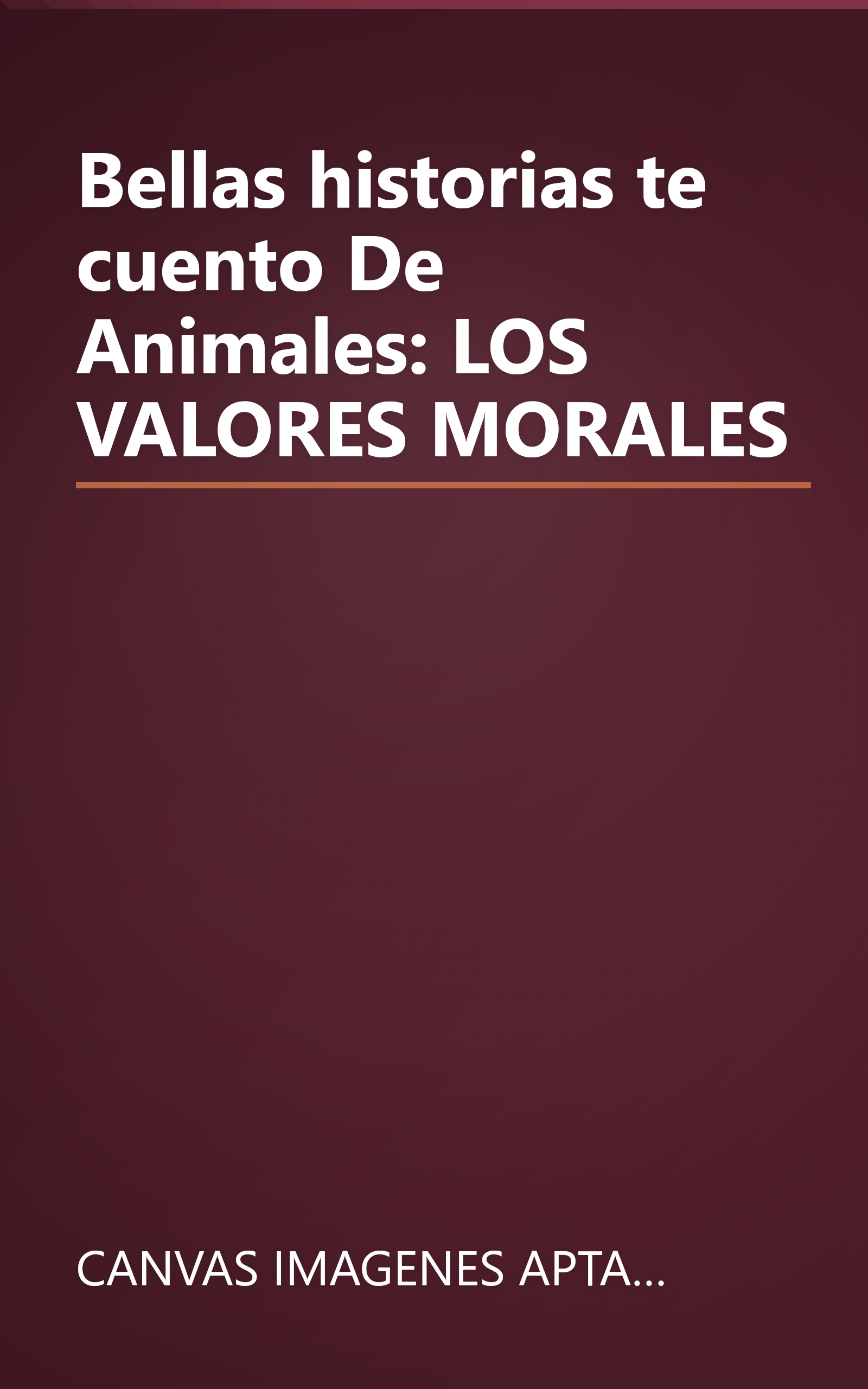 Bellas historias te cuento De Animales: LOS VALORES MORALES book cover
