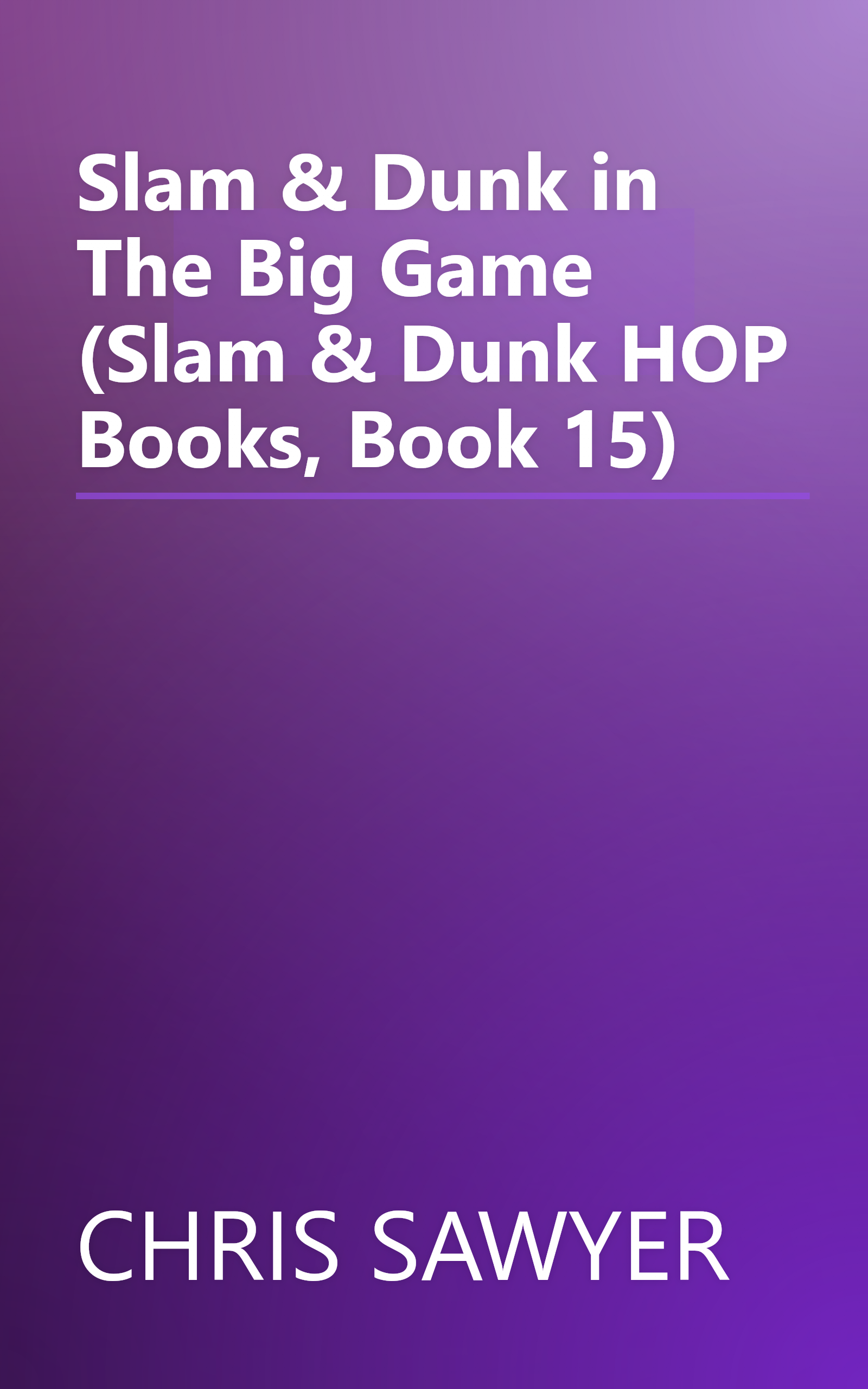 Slam & Dunk in The Big Game (Slam & Dunk HOP Books, Book 15) book cover