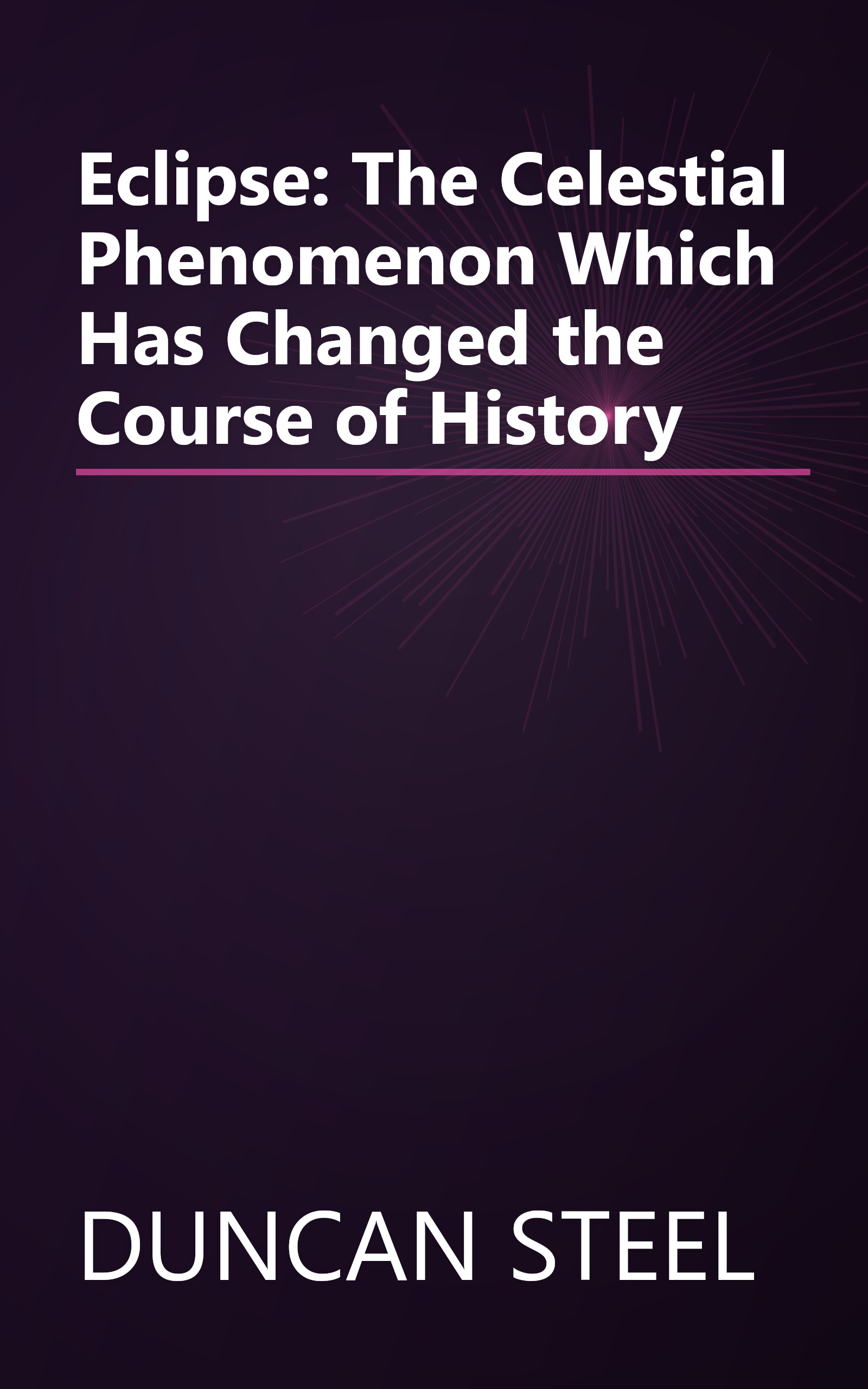 Eclipse: The Celestial Phenomenon Which Has Changed the Course of History book cover