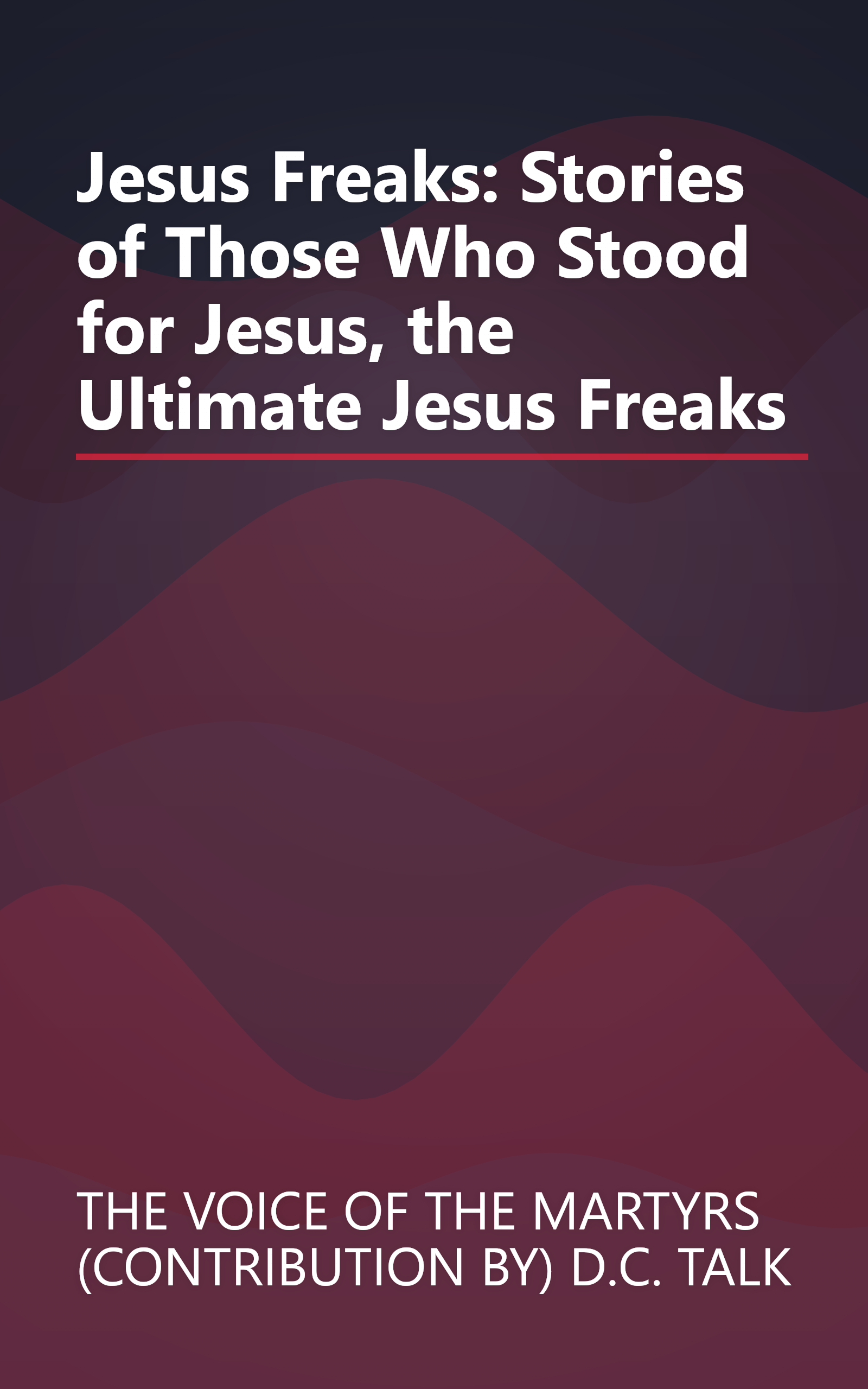 Jesus Freaks: Stories of Those Who Stood for Jesus, the Ultimate Jesus Freaks book cover