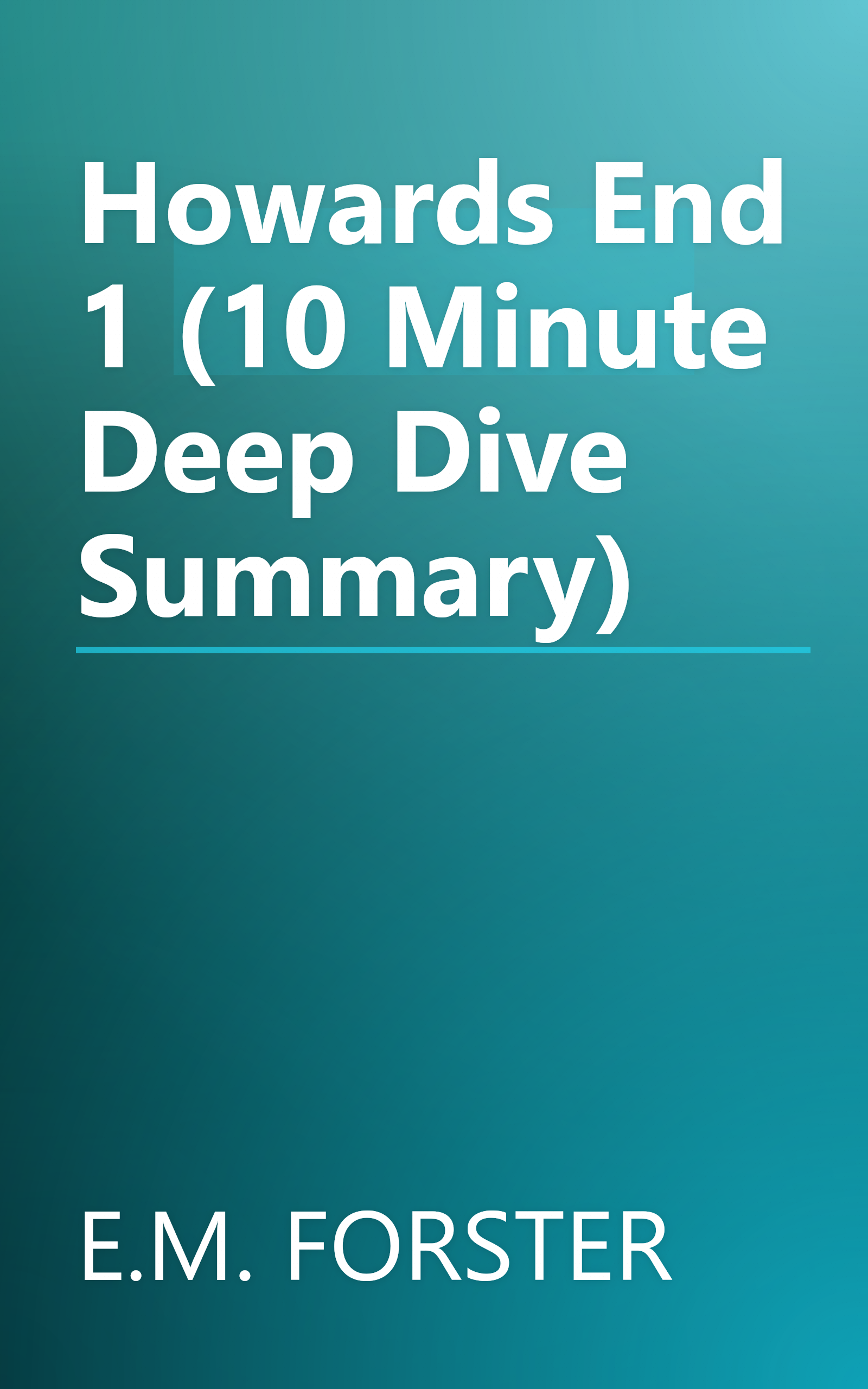 Howards End 1 (10 Minute   Deep Dive Summary) book cover