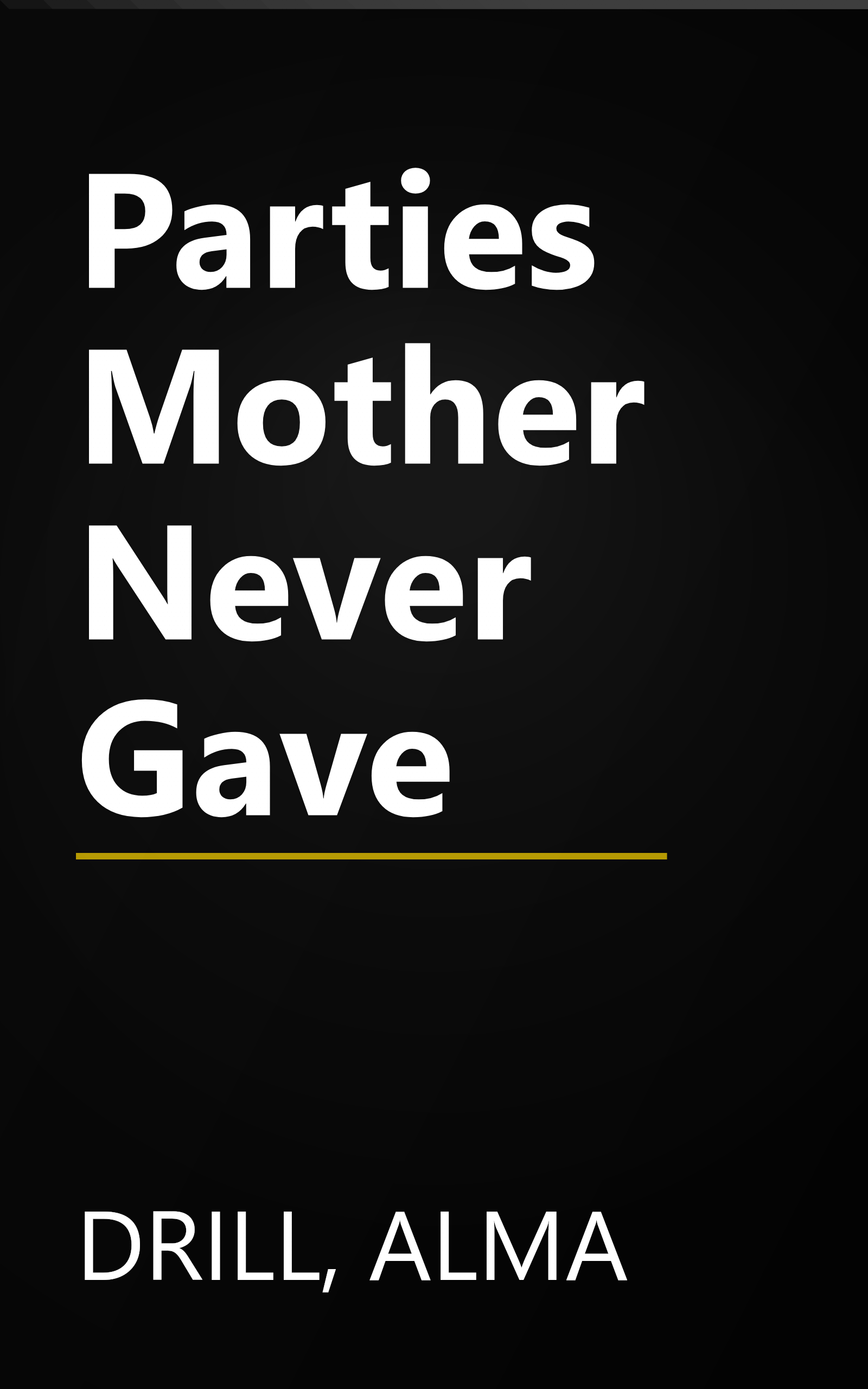 Parties Mother Never Gave book cover