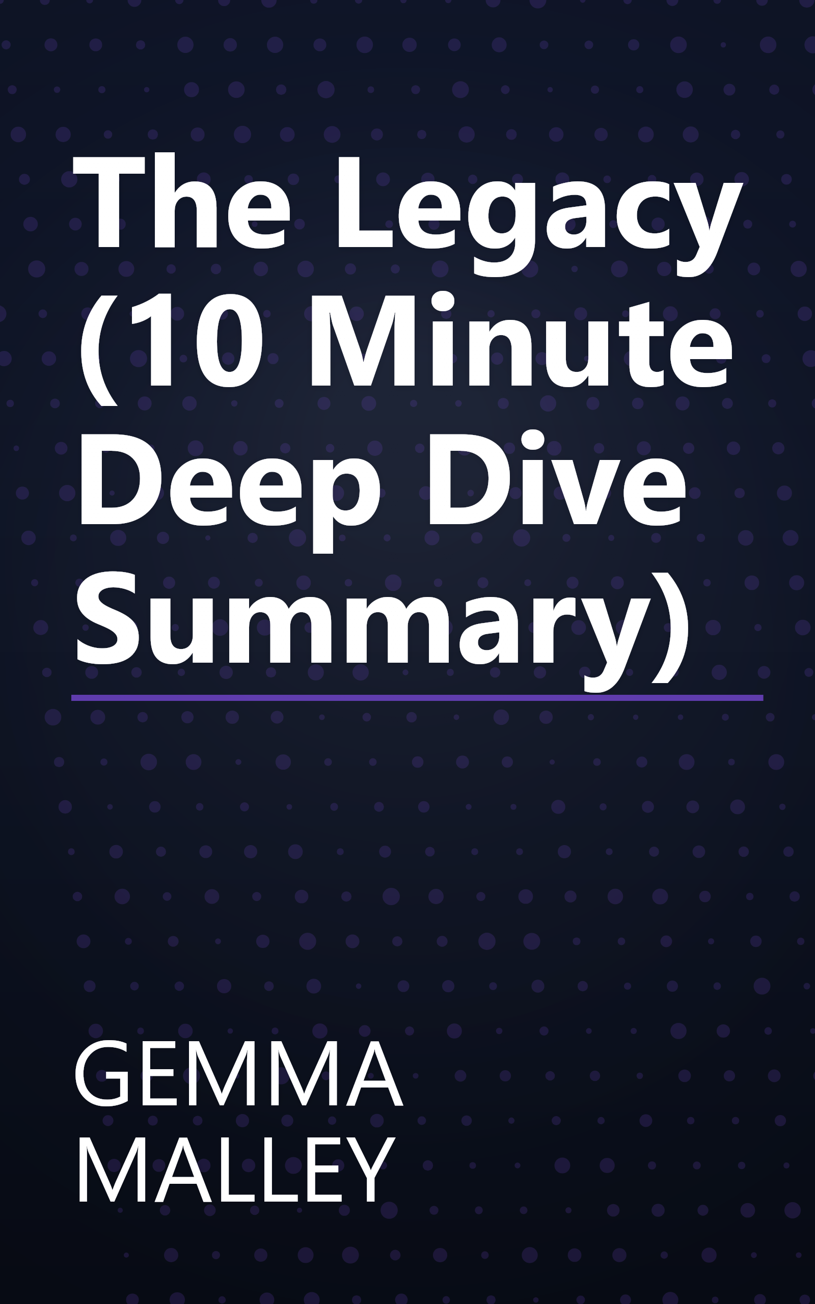 The Legacy (10 Minute   Deep Dive Summary) book cover