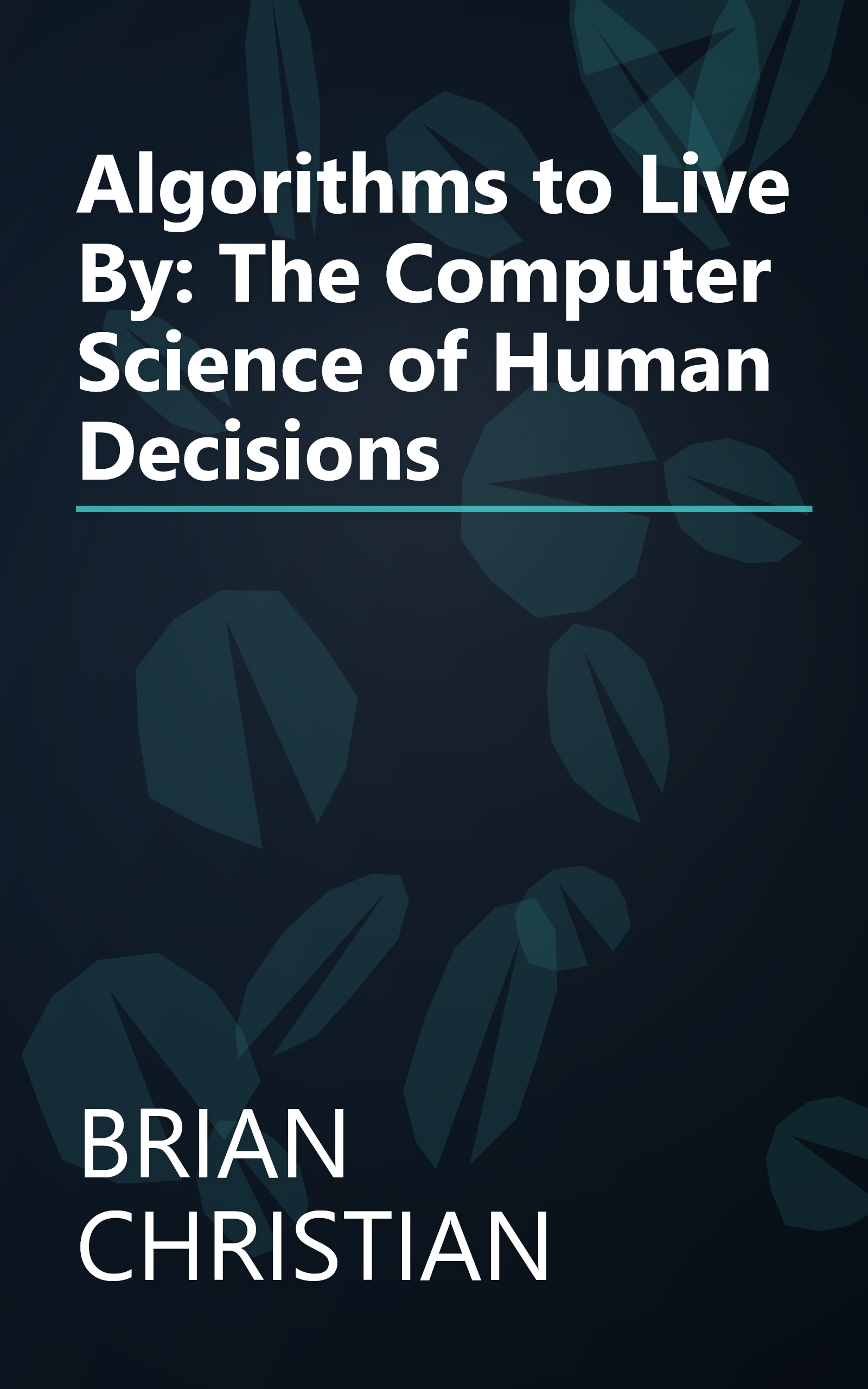 Algorithms to Live By: The Computer Science of Human Decisions book cover