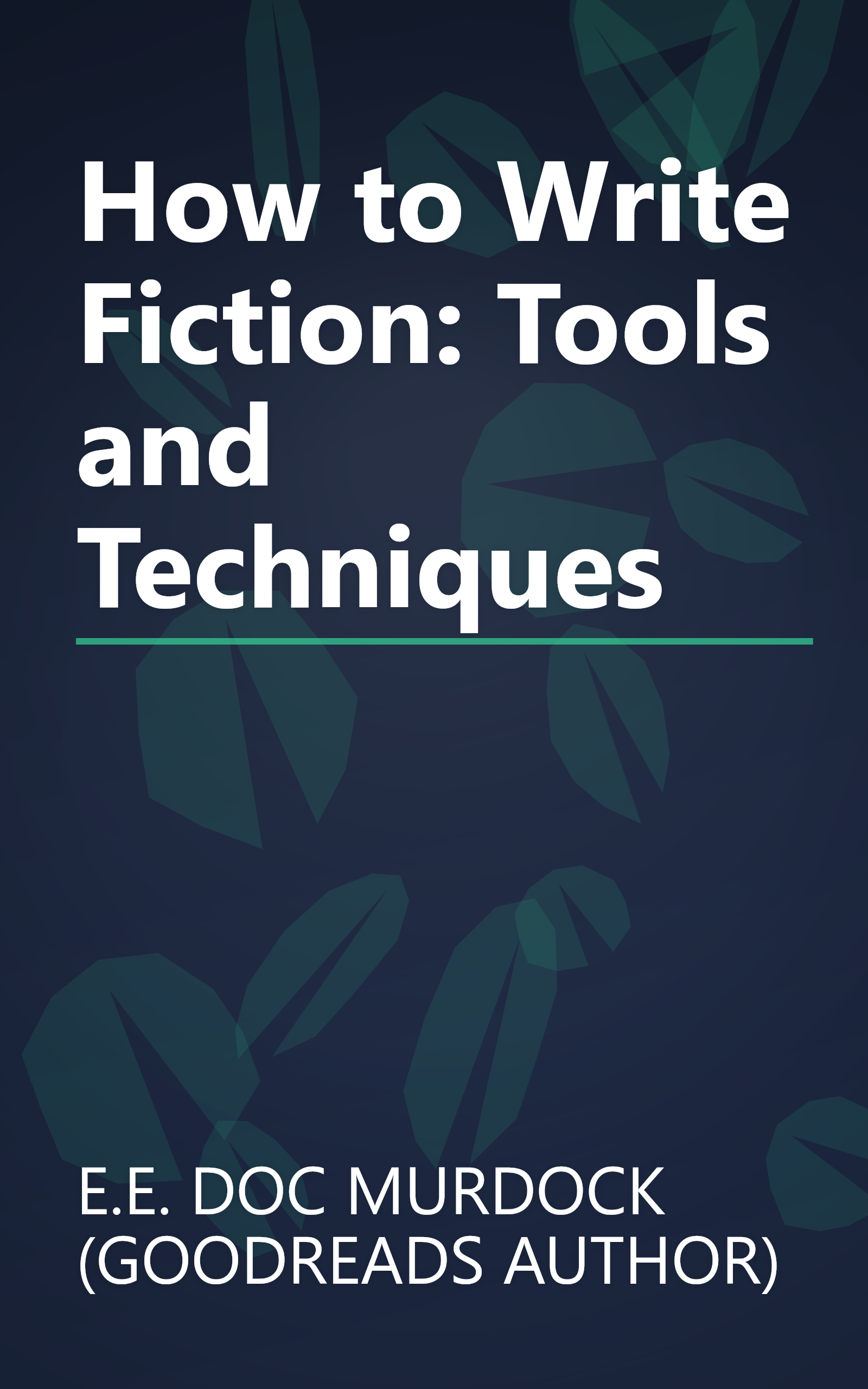 How to Write Fiction: Tools and Techniques book cover