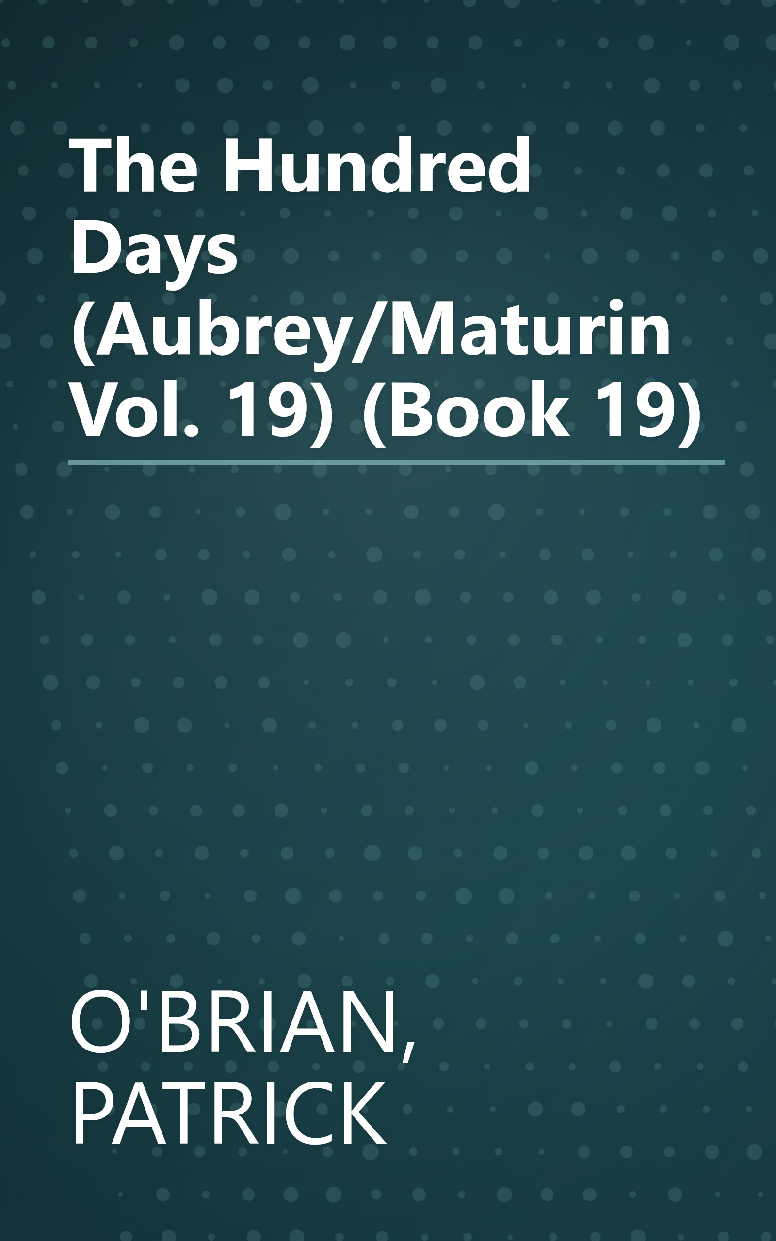 The Hundred Days (Aubrey/Maturin Vol. 19) (Book 19) book cover