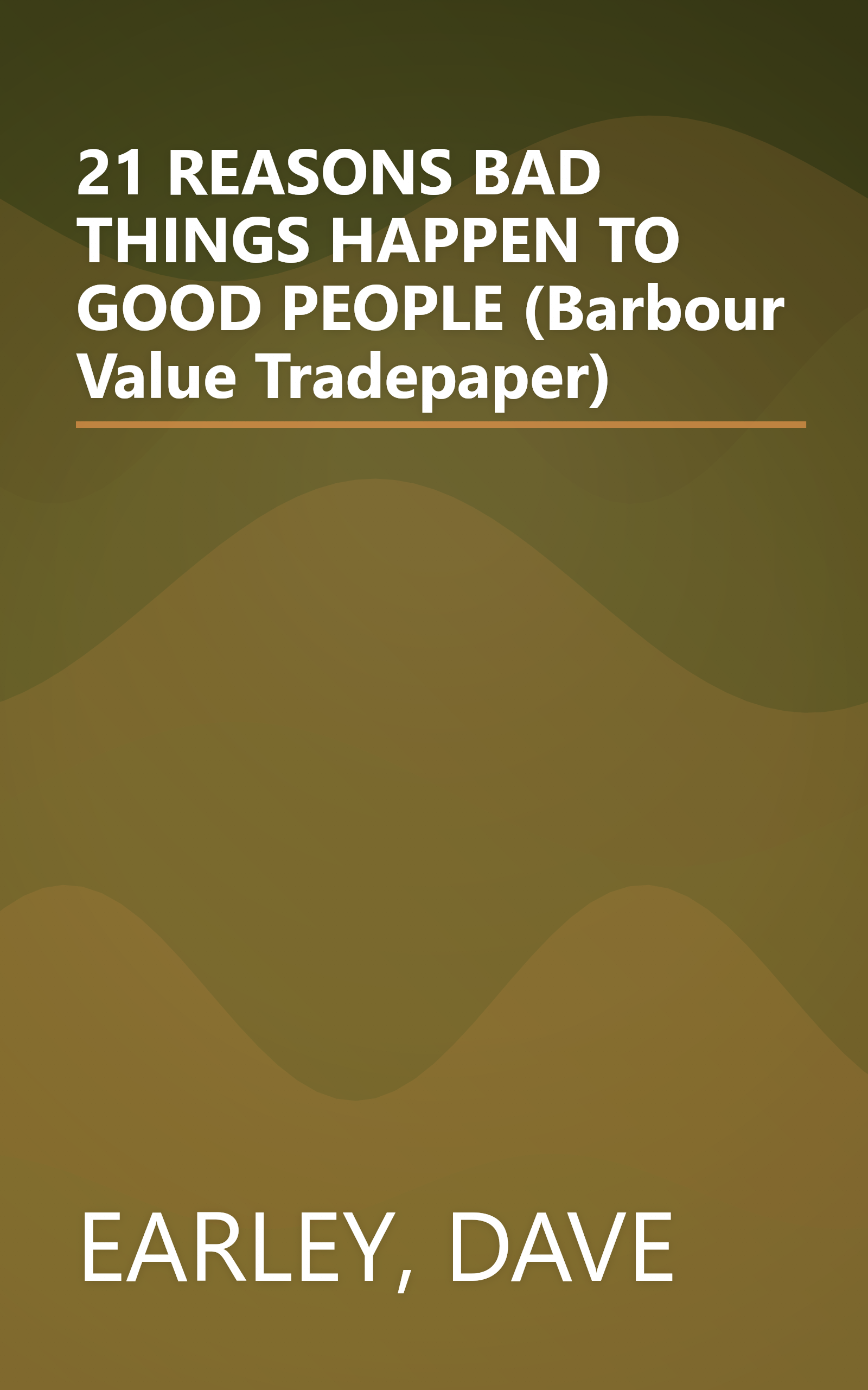 21 REASONS BAD THINGS HAPPEN TO GOOD PEOPLE (Barbour Value Tradepaper) book cover