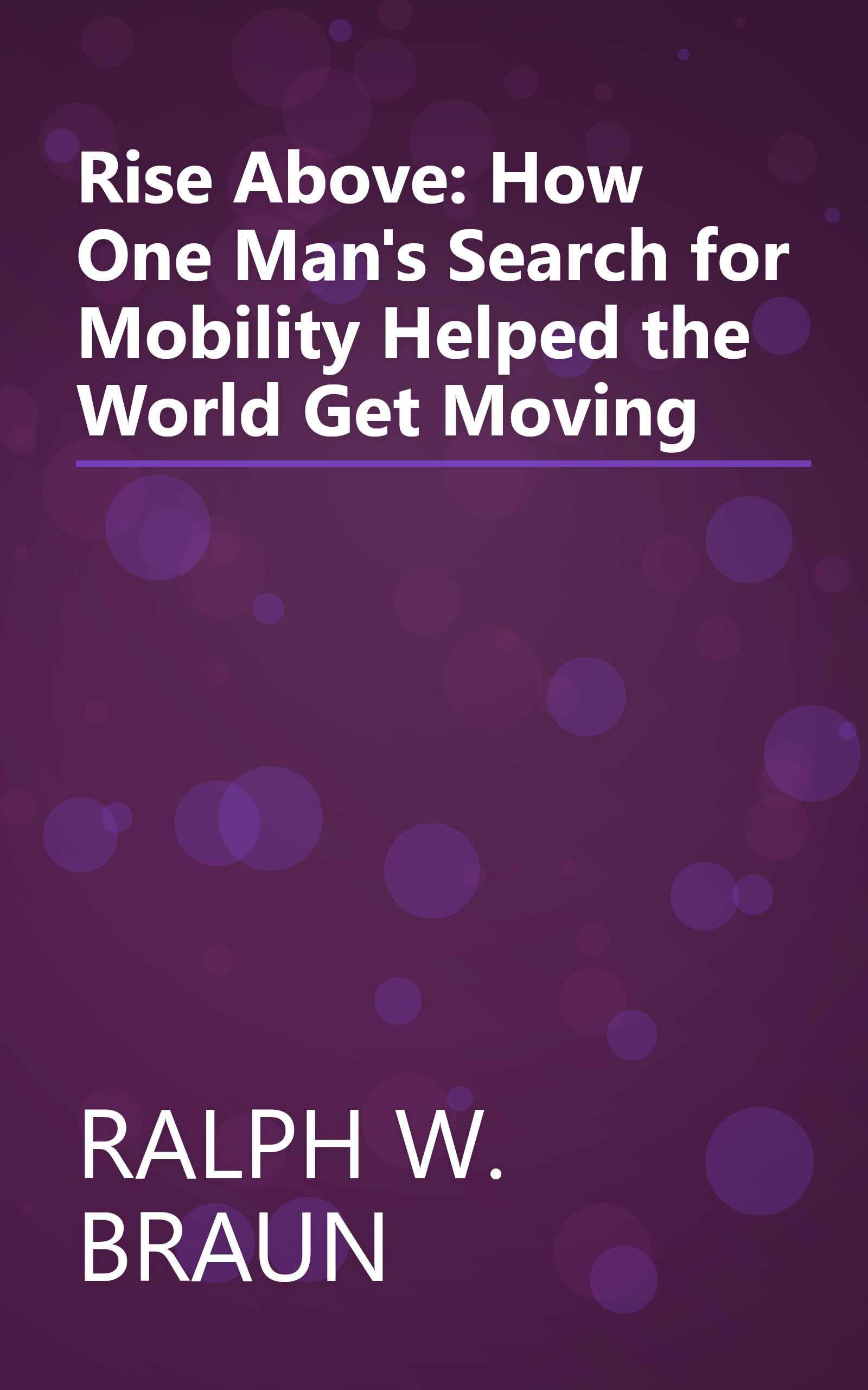 Rise Above: How One Man's Search for Mobility Helped the World Get Moving book cover