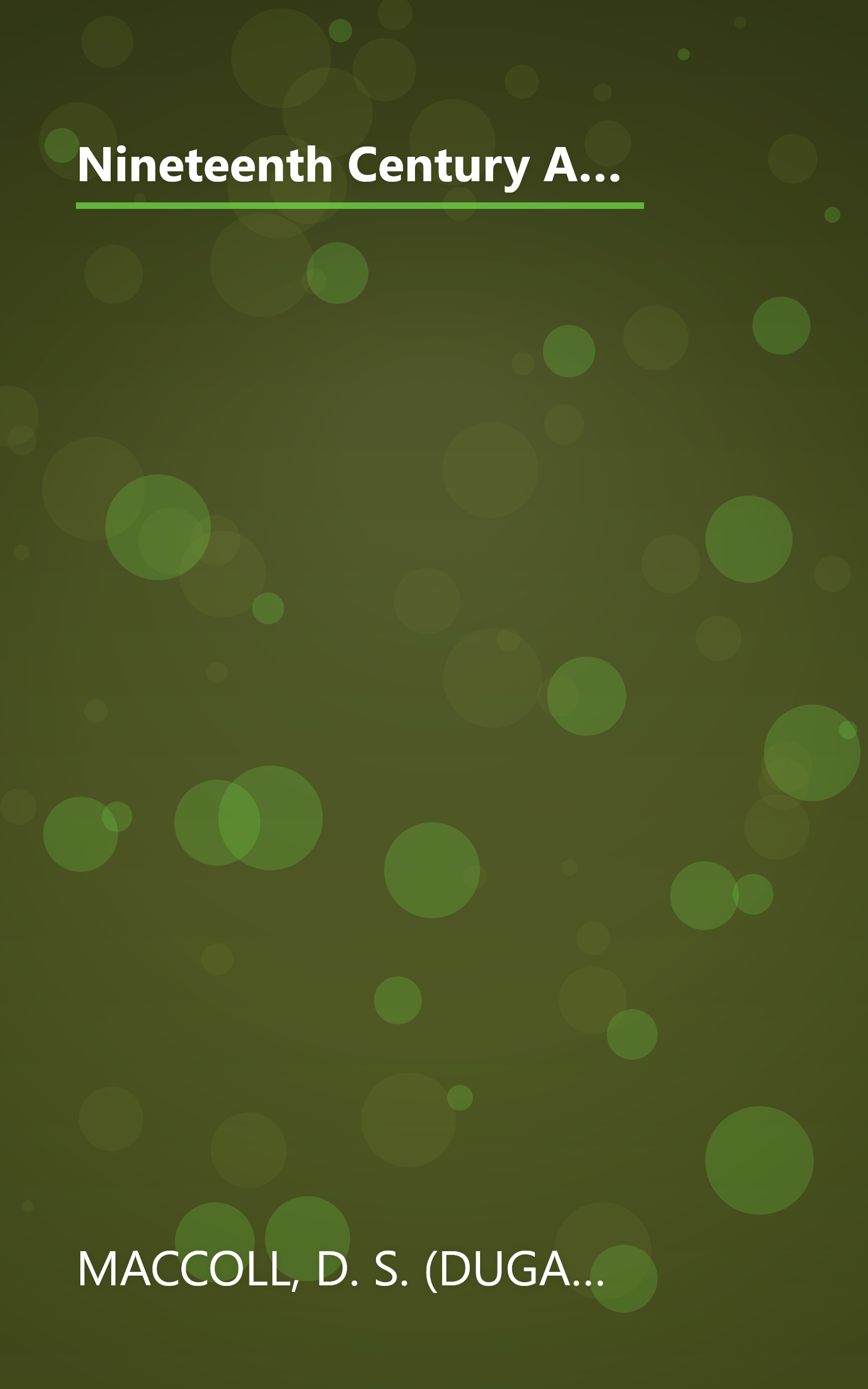 Nineteenth Century Art, by D. S. Maccoll; with a Chapter on Early Art Objects, by Sir T. D. Gibson-Carmichael, Baronet.  With Illustrations from Pictures and Objects in the Fine Art Loan Collection of the Glasgow International Exhibition, 1901 book cover