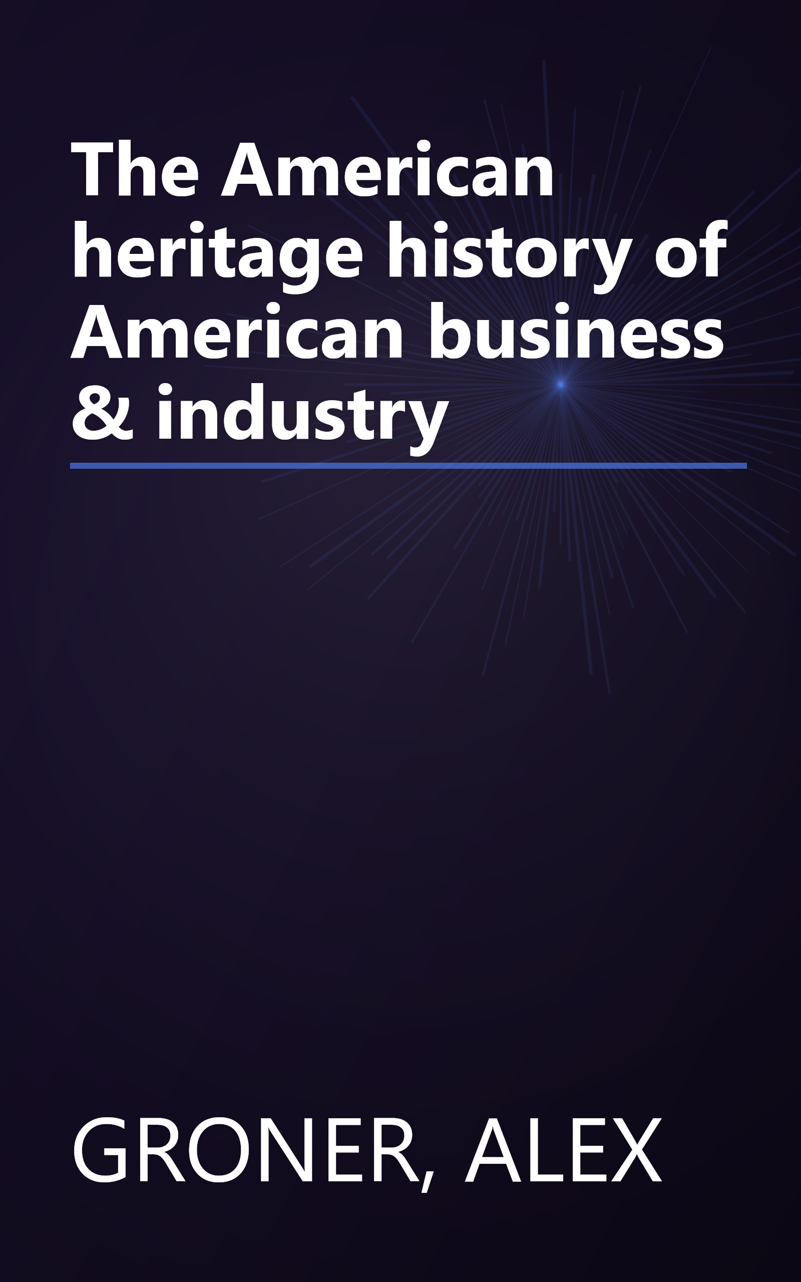 The American heritage history of American business & industry book cover
