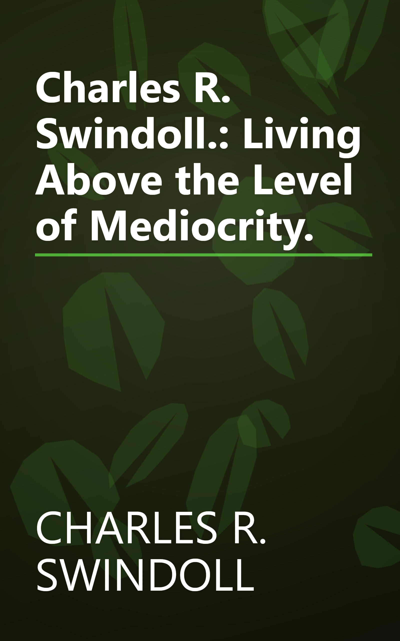 Charles R. Swindoll.: Living Above the Level of Mediocrity. book cover