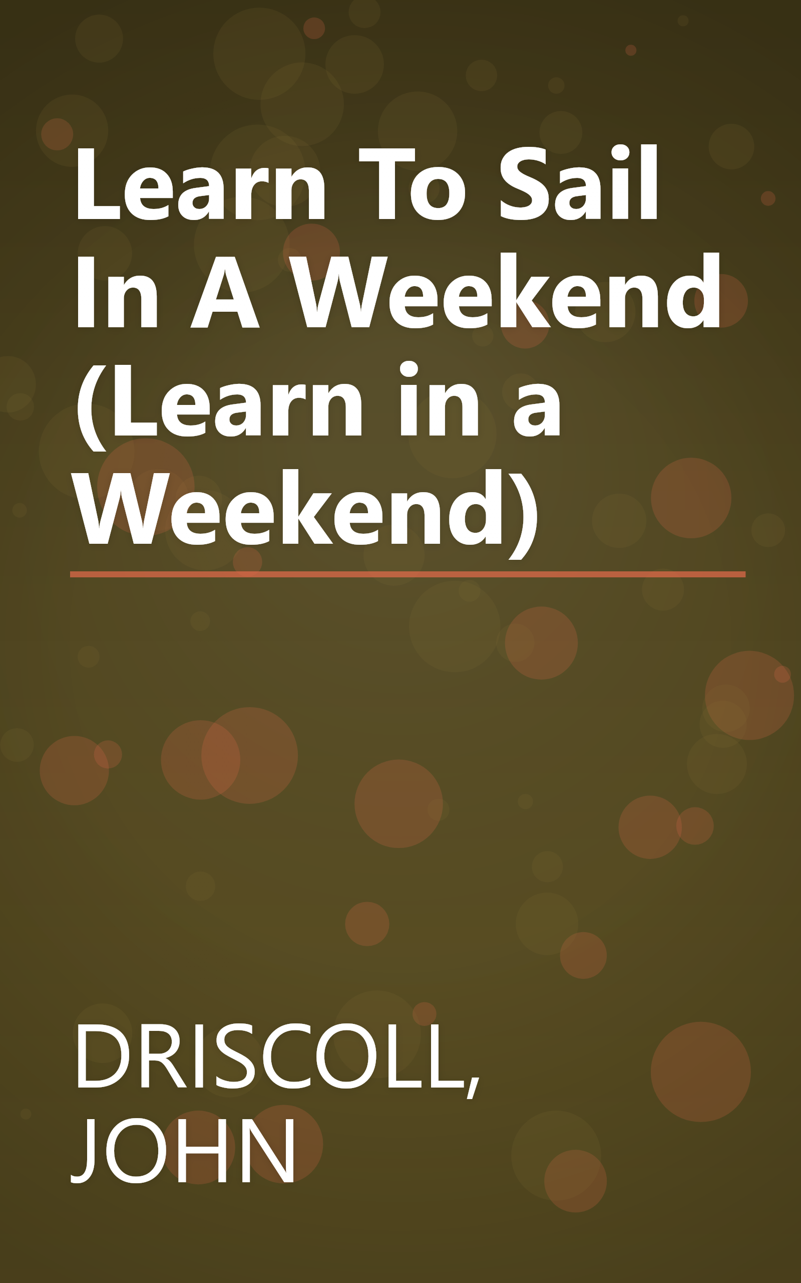 Learn To Sail In A Weekend (Learn in a Weekend) book cover