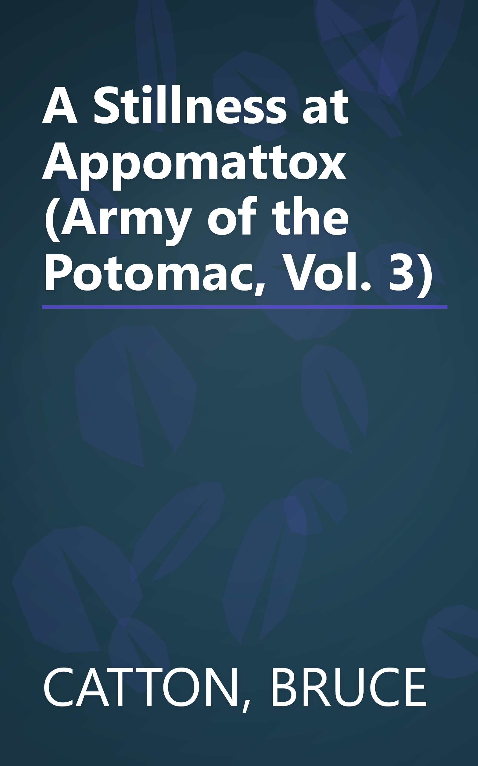 A Stillness at Appomattox (Army of the Potomac, Vol. 3) book cover