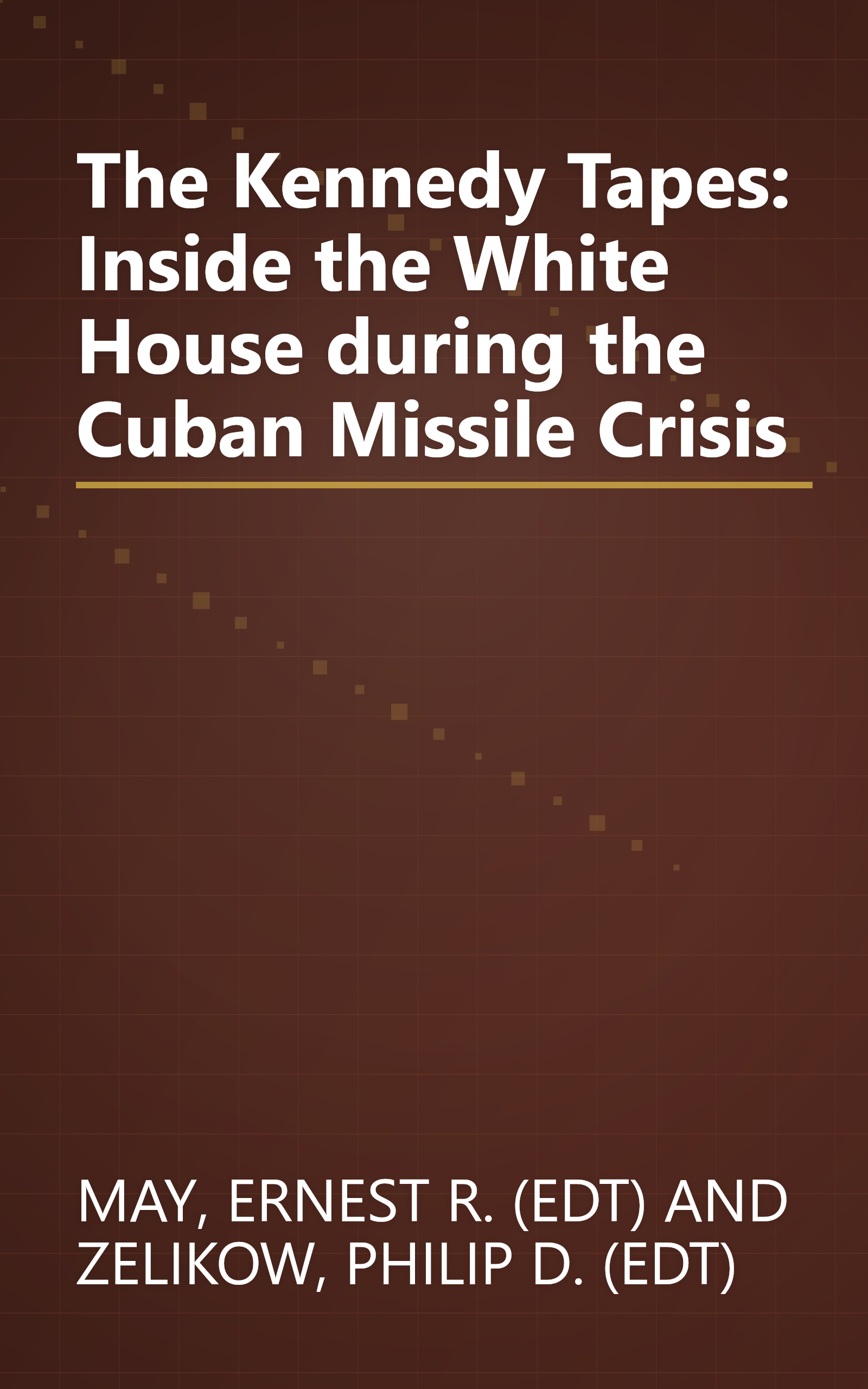 The Kennedy Tapes: Inside the White House during the Cuban Missile Crisis book cover