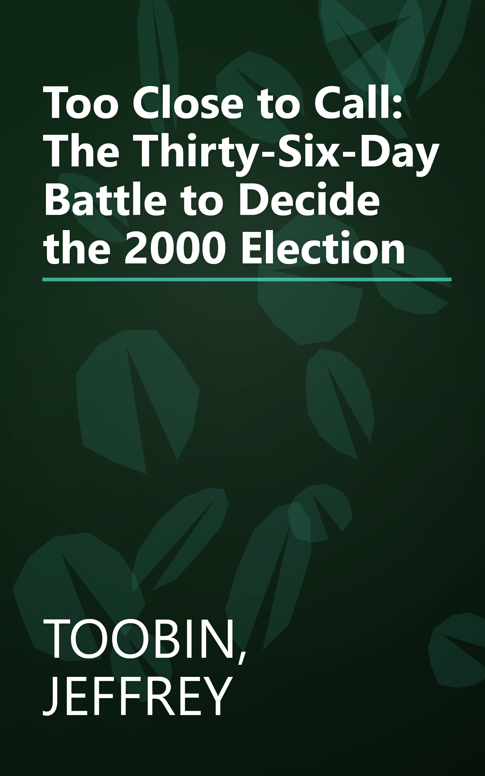 Too Close to Call: The Thirty-Six-Day Battle to Decide the 2000 Election book cover