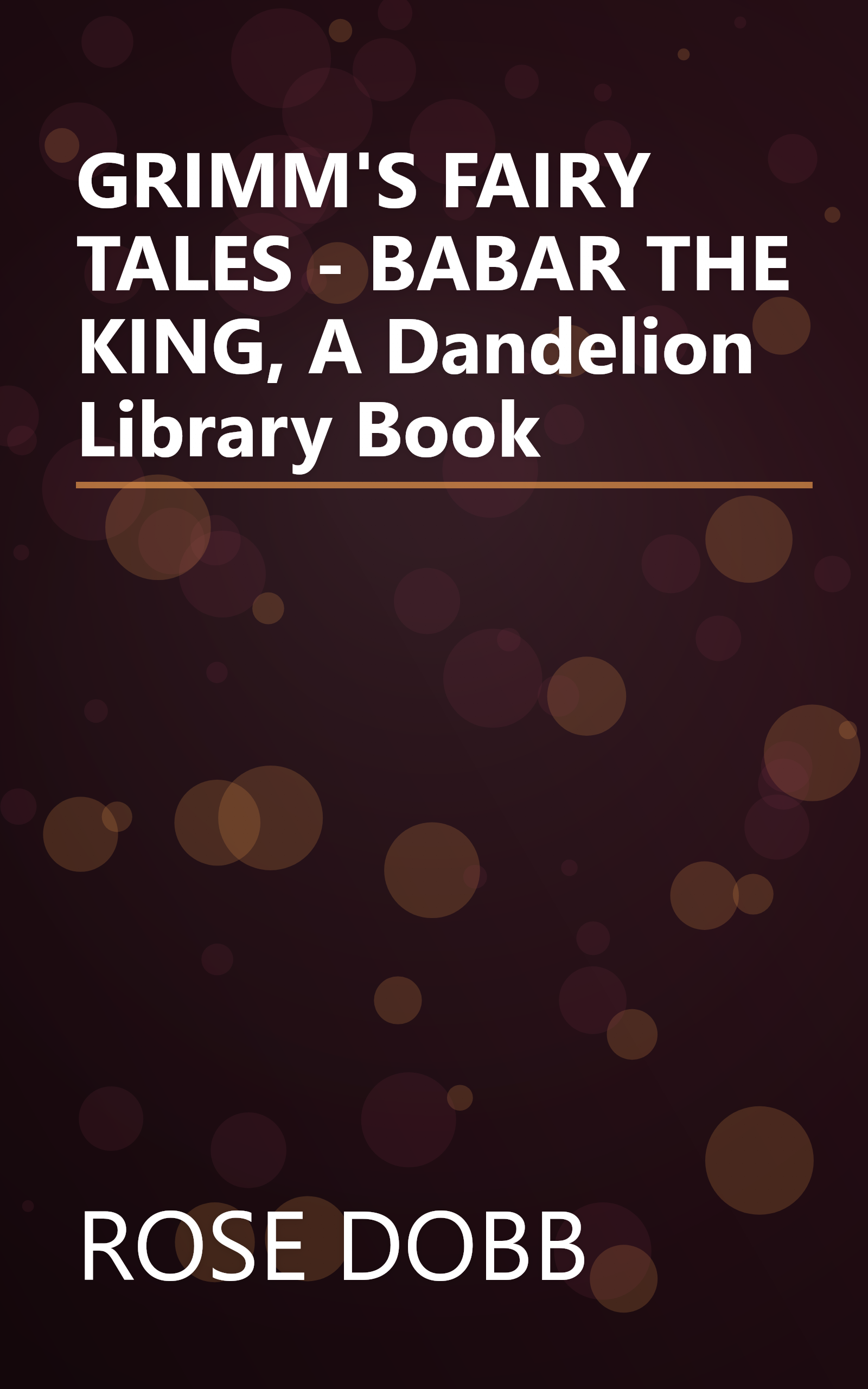 GRIMM'S FAIRY TALES - BABAR THE KING, A Dandelion Library Book book cover