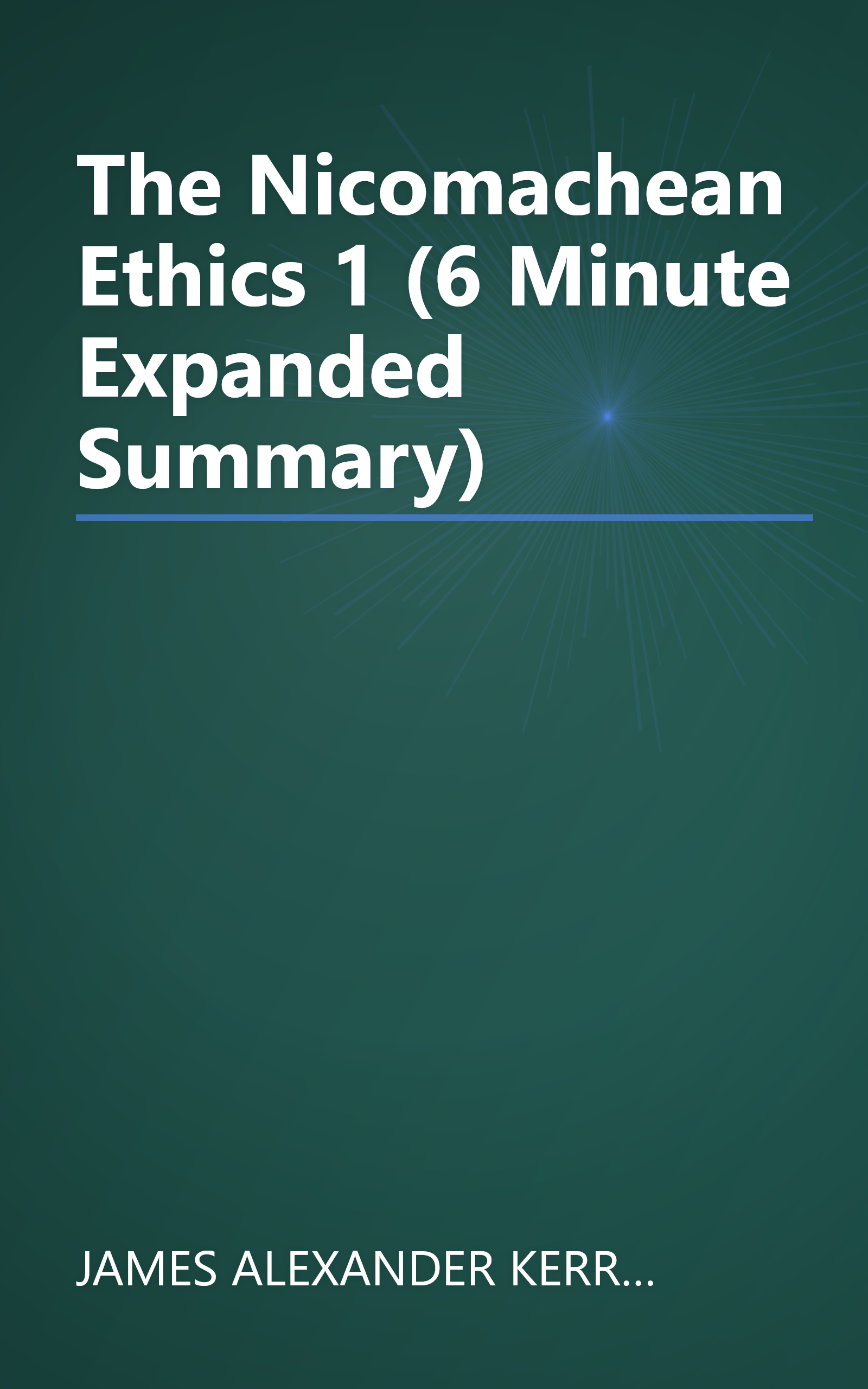 The Nicomachean Ethics 1 (6 Minute   Expanded Summary) book cover