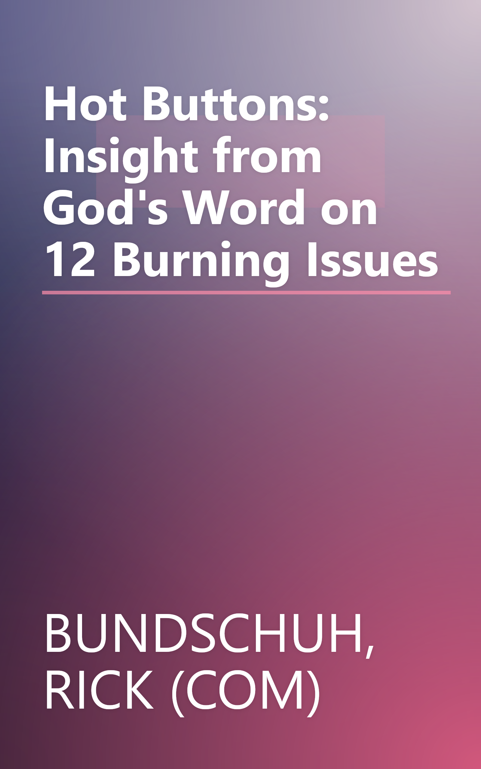 Hot Buttons: Insight from God's Word on 12 Burning Issues book cover