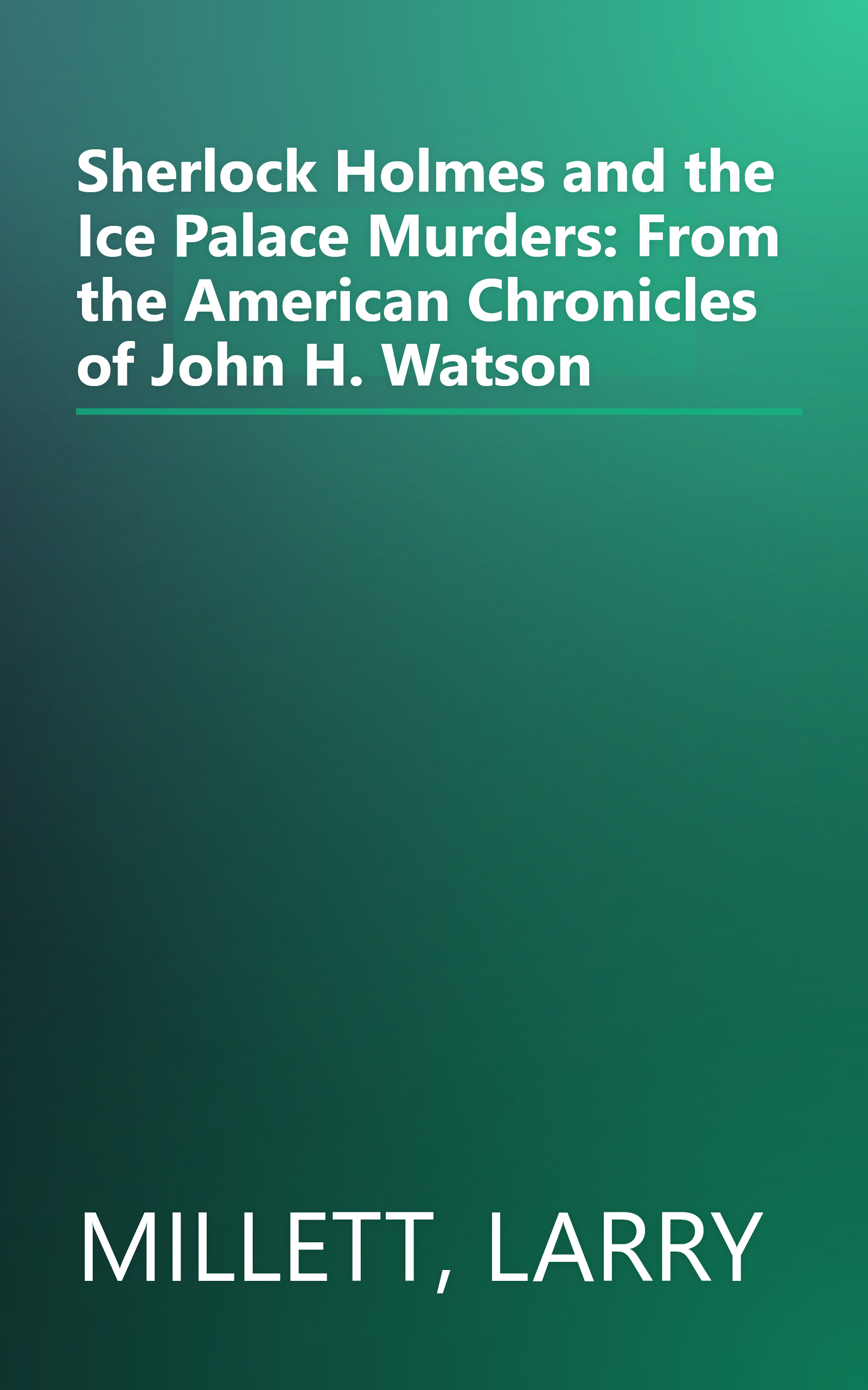 Sherlock Holmes and the Ice Palace Murders: From the American Chronicles of John H. Watson book cover