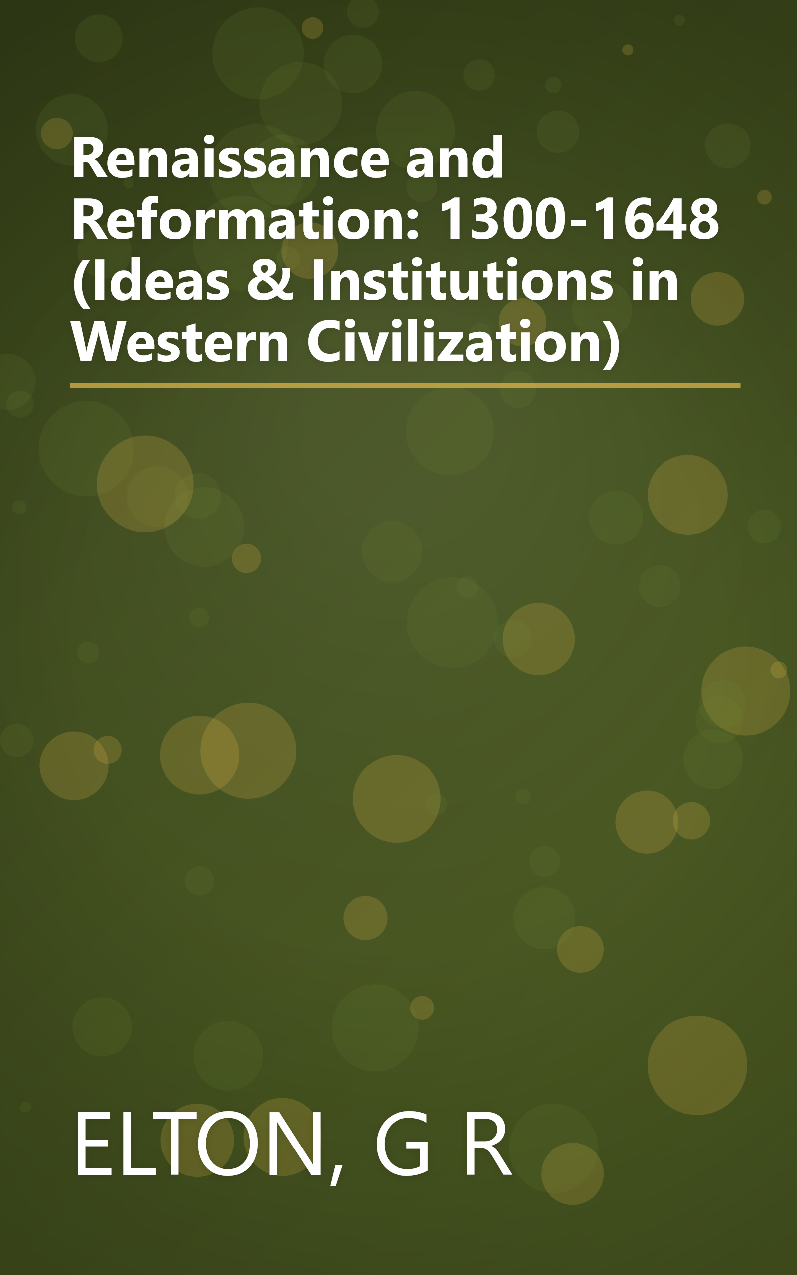 Renaissance and Reformation: 1300-1648 (Ideas & Institutions in Western Civilization) book cover