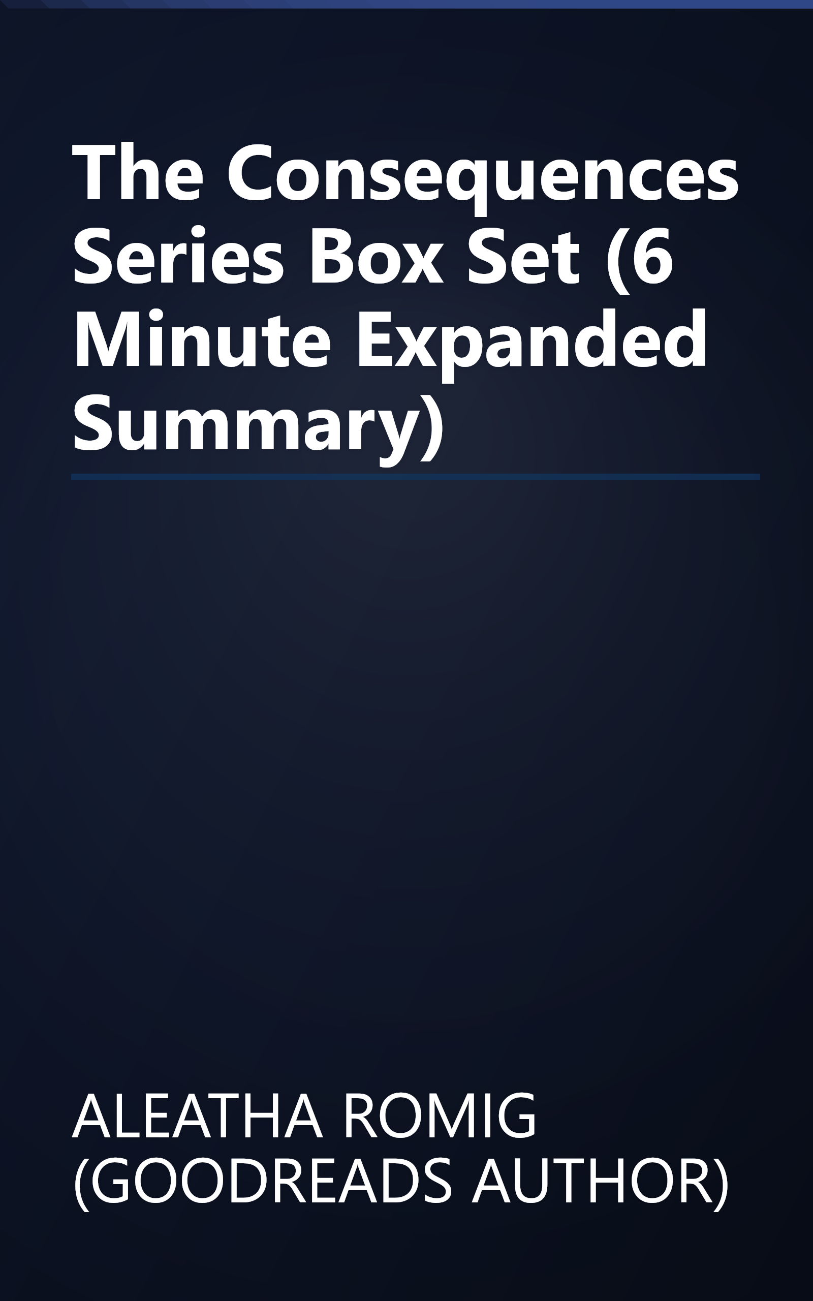 The Consequences Series Box Set (6 Minute   Expanded Summary) book cover