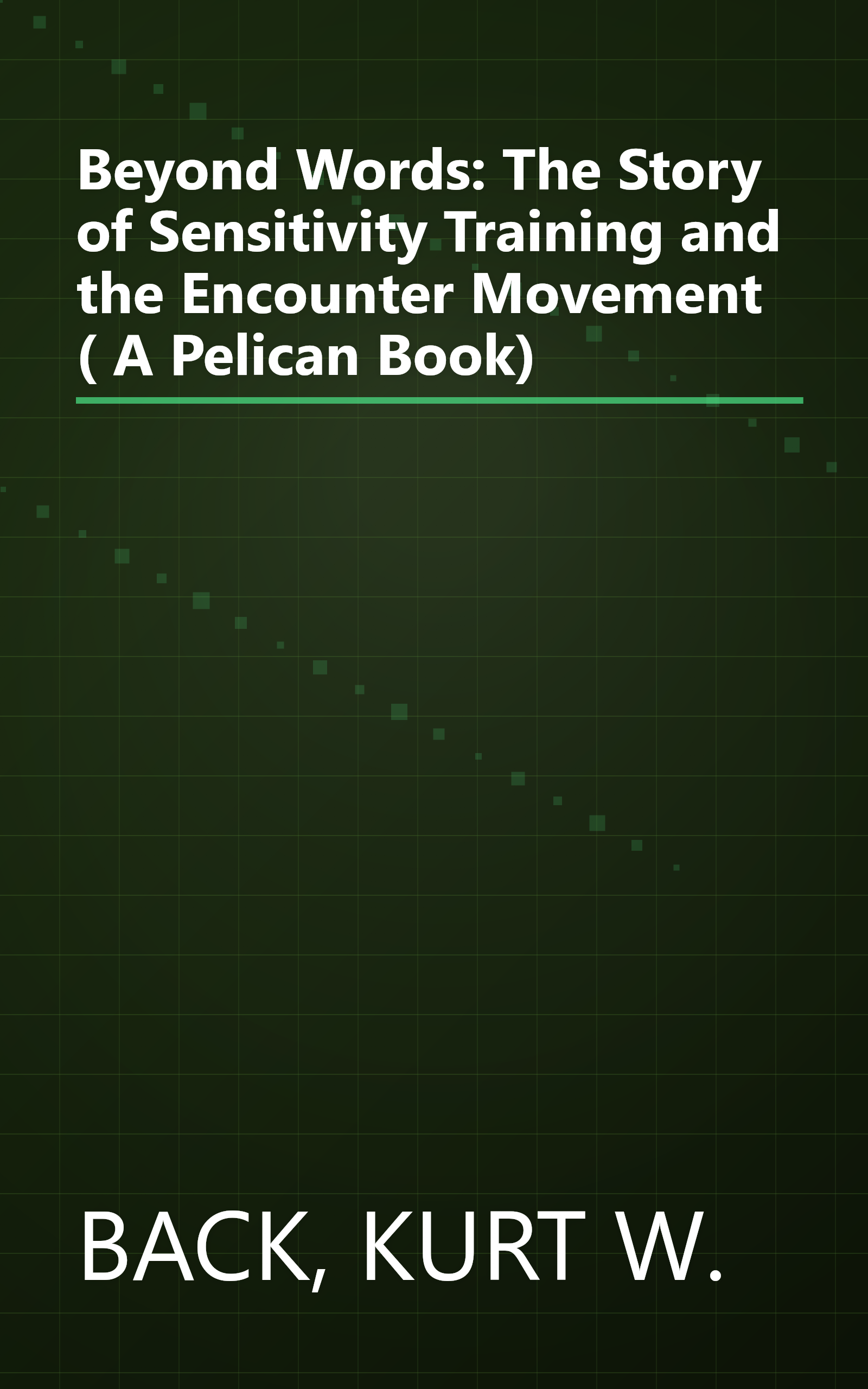 Beyond Words: The Story of Sensitivity Training and the Encounter Movement ( A Pelican Book) book cover
